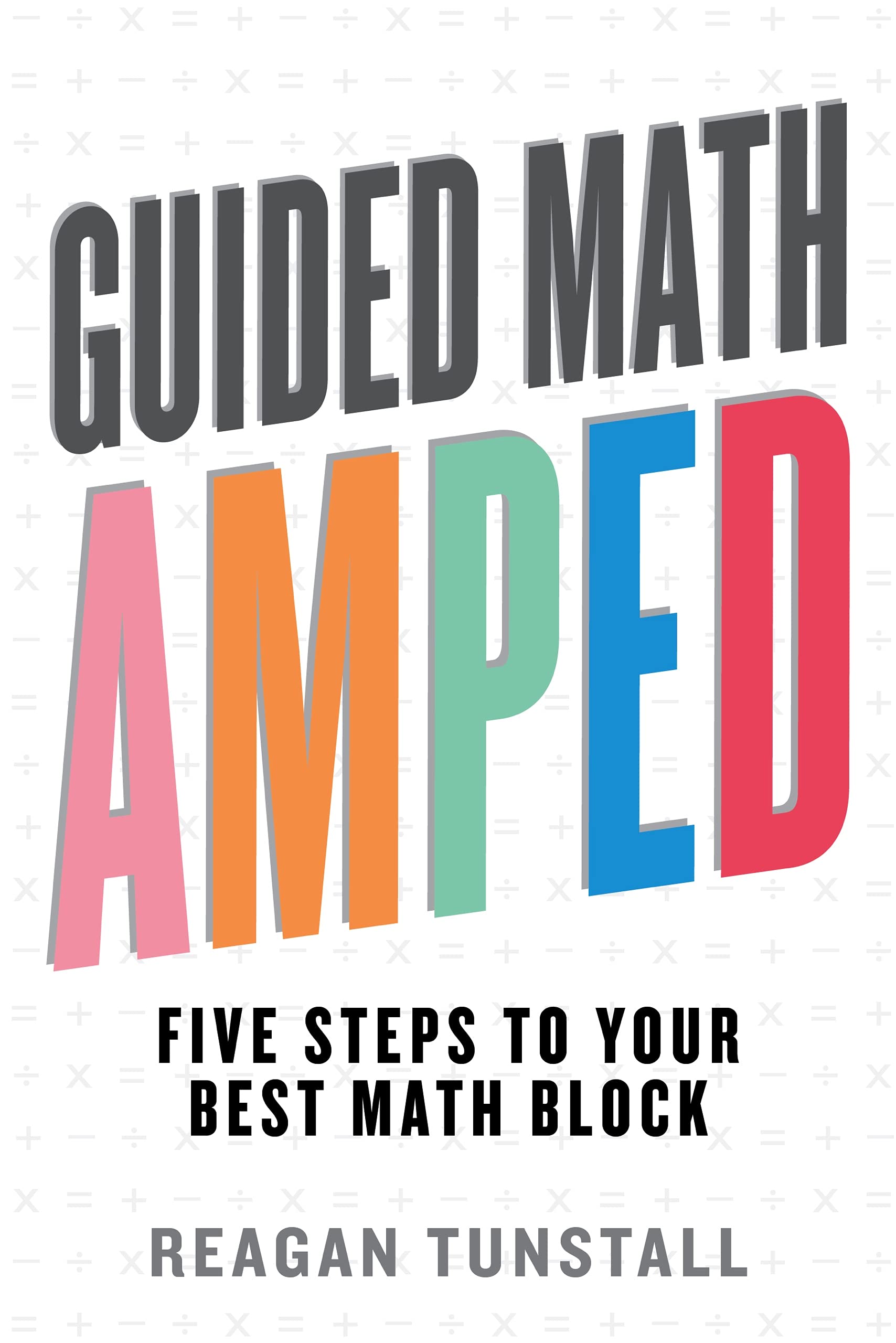 Guided Math AMPED by Reagan Tunstall | Goodreads