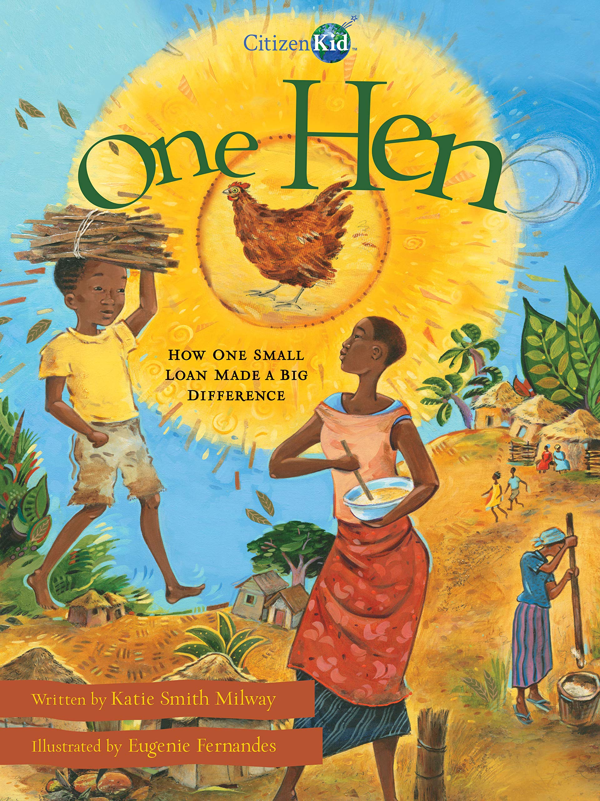 One Hen: How One Small Loan Made a Big Difference by Katie Smith Milway ...