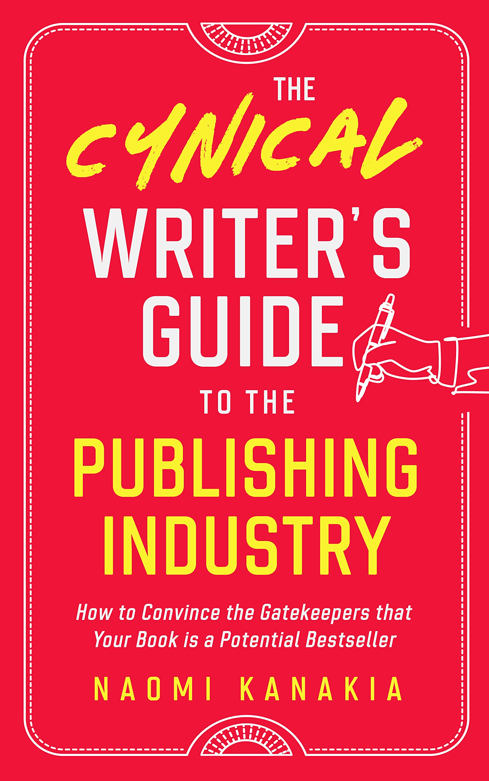 The Cynical Writer's Guide To The Publishing Industry: How to Convince ...