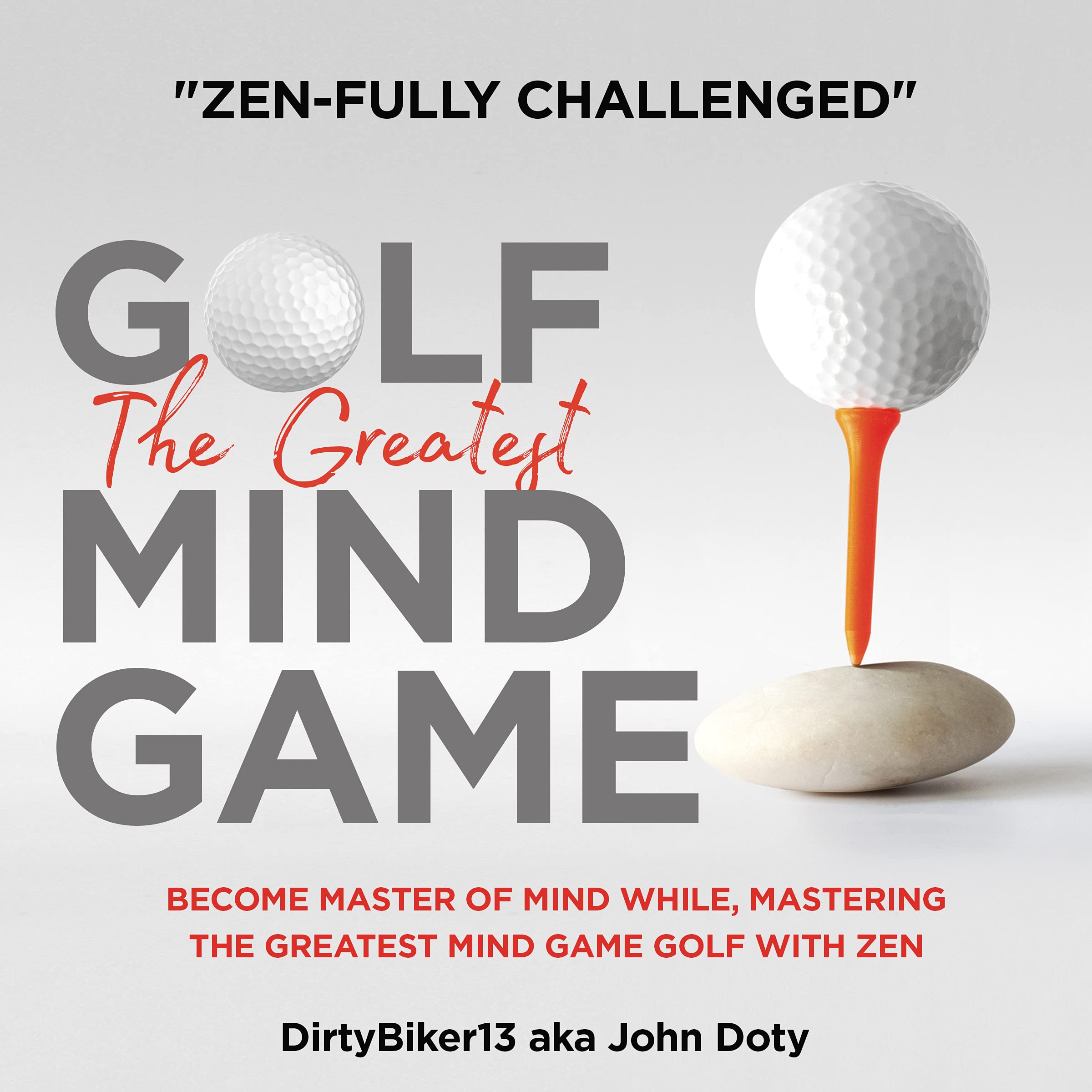 Zen-Fully Challenged Golf: The greatest mind game become master of mind ...