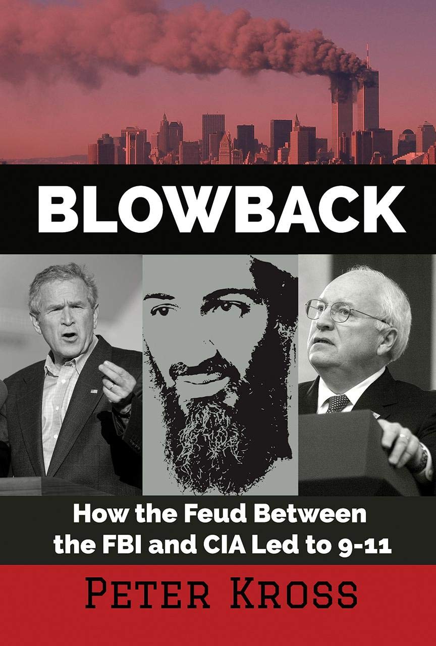 Blowback: How the Feud Between the FBI and CIA Led to 9-11 by Peter ...