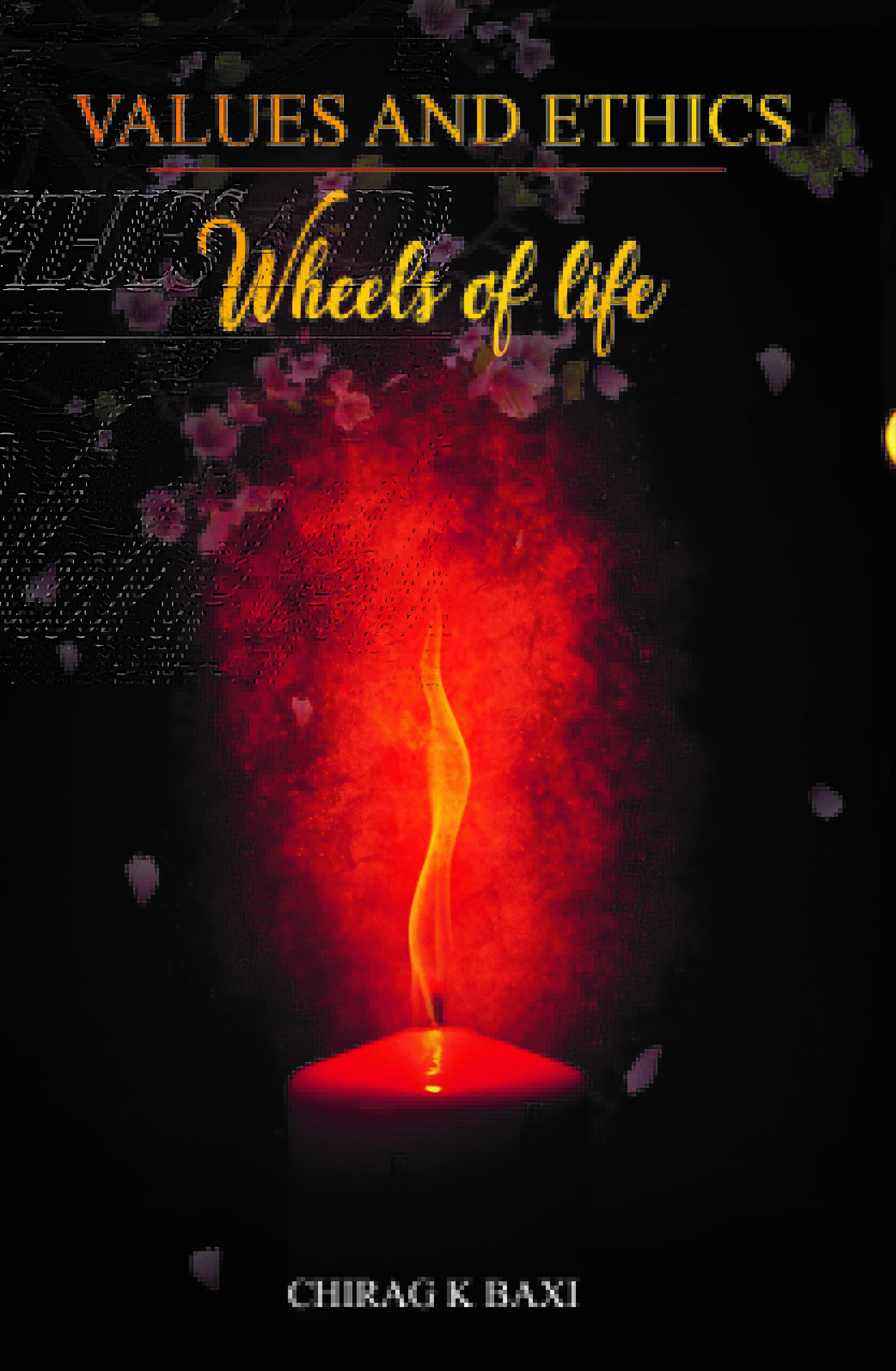 Values and Ethics - Wheels Of Life. by Chirag K Baxi. | Goodreads