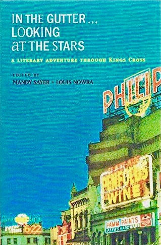 In the gutter-- looking at the stars: A literary adventure through Kings Cross by Mandy;Nowra ...