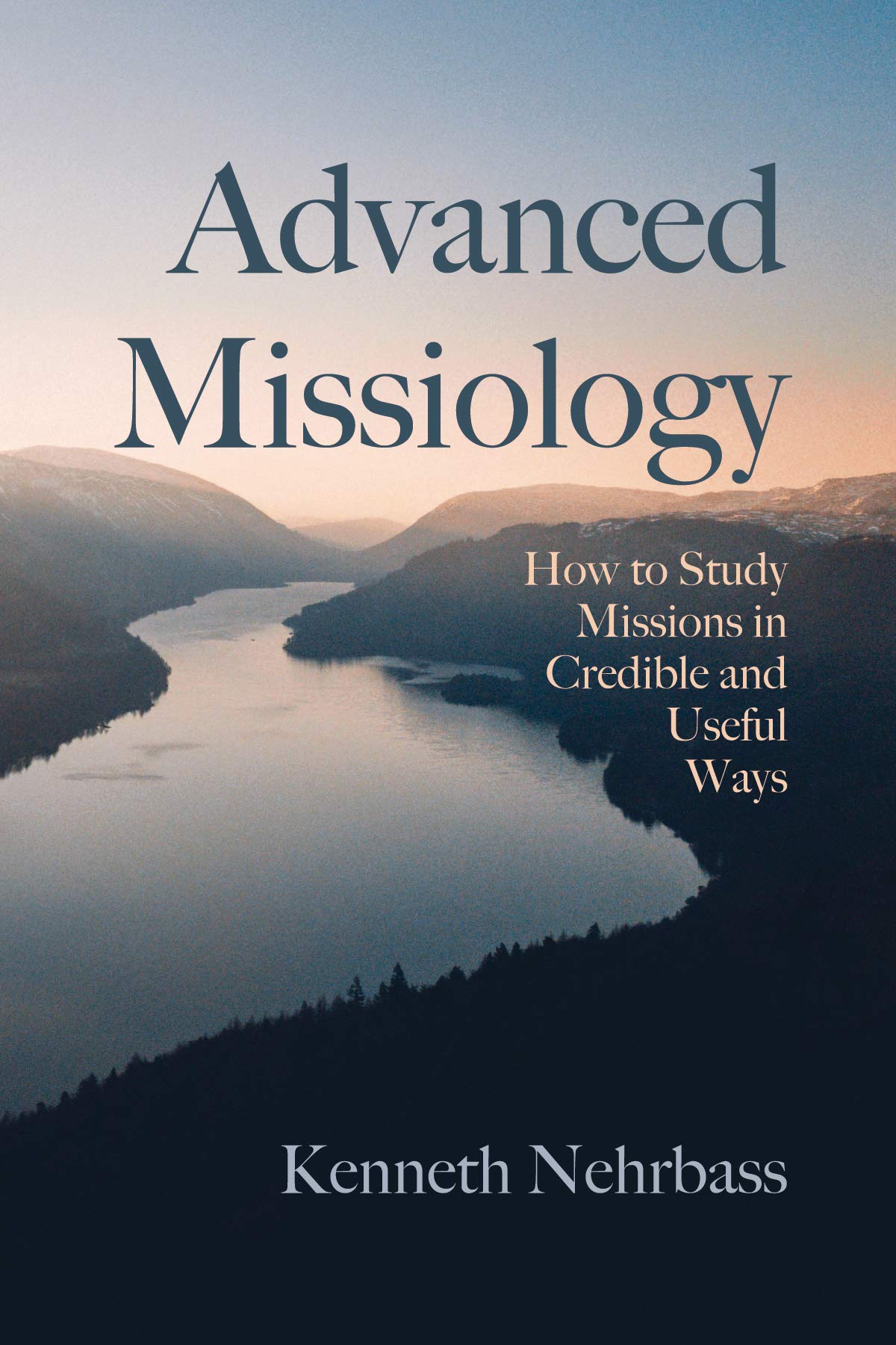Advanced Missiology: How to Study Missions in Credible and Useful Ways ...