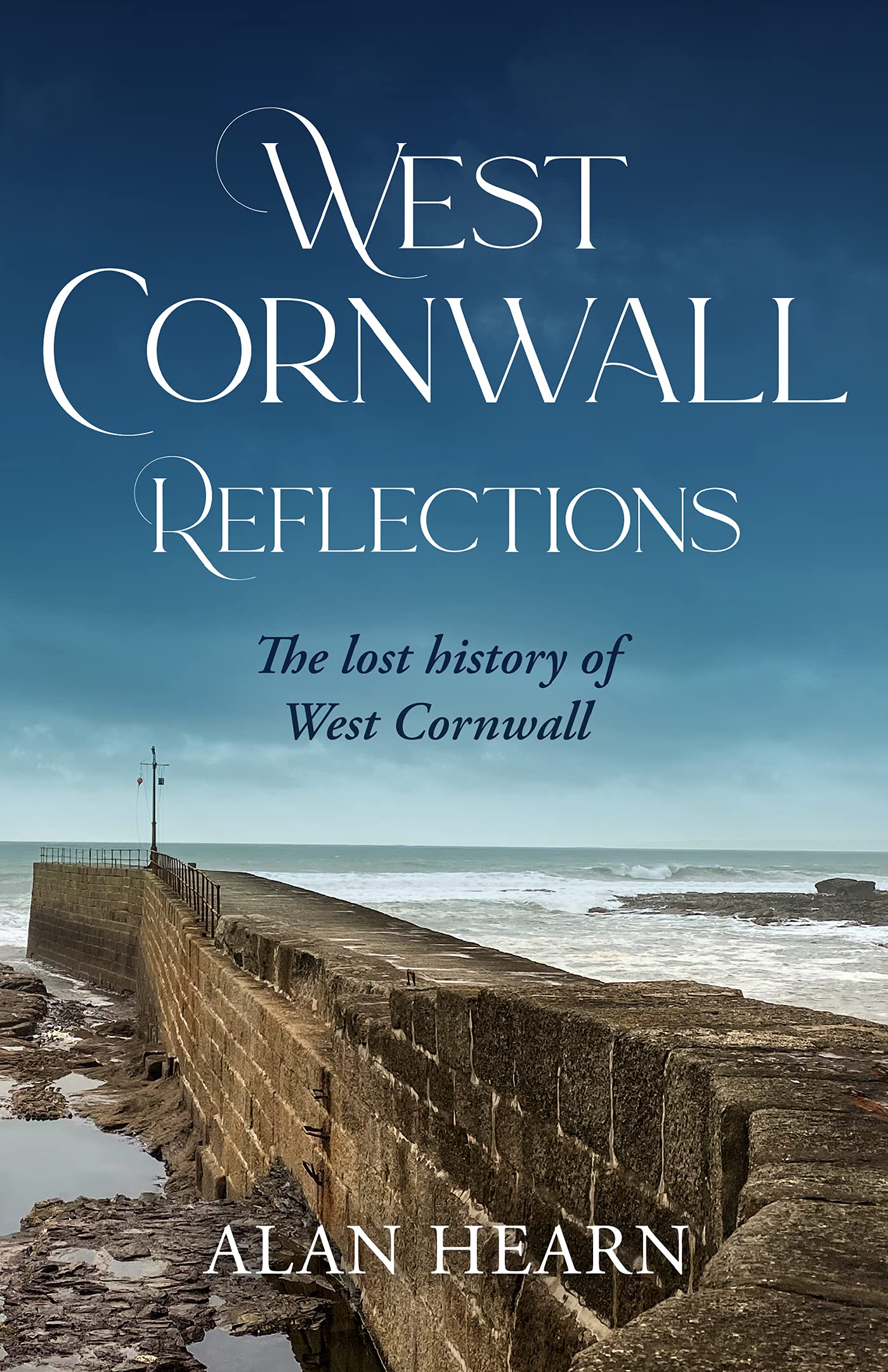 West Cornwall Reflections: The Lost History of West Cornwall by Alan ...