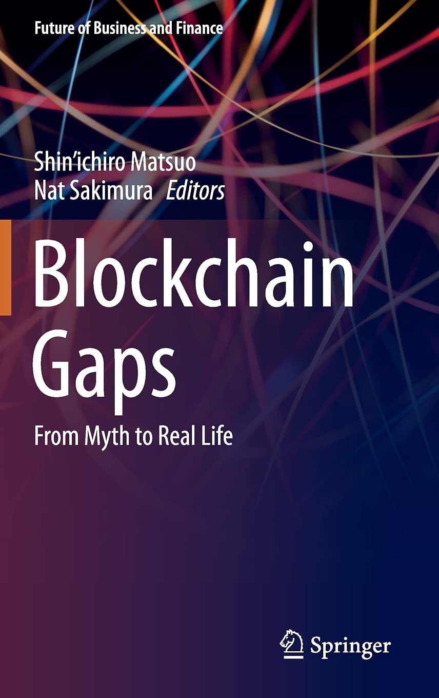 Blockchain Gaps: From Myth to Real Life by Shin'ichiro Matsuo | Goodreads