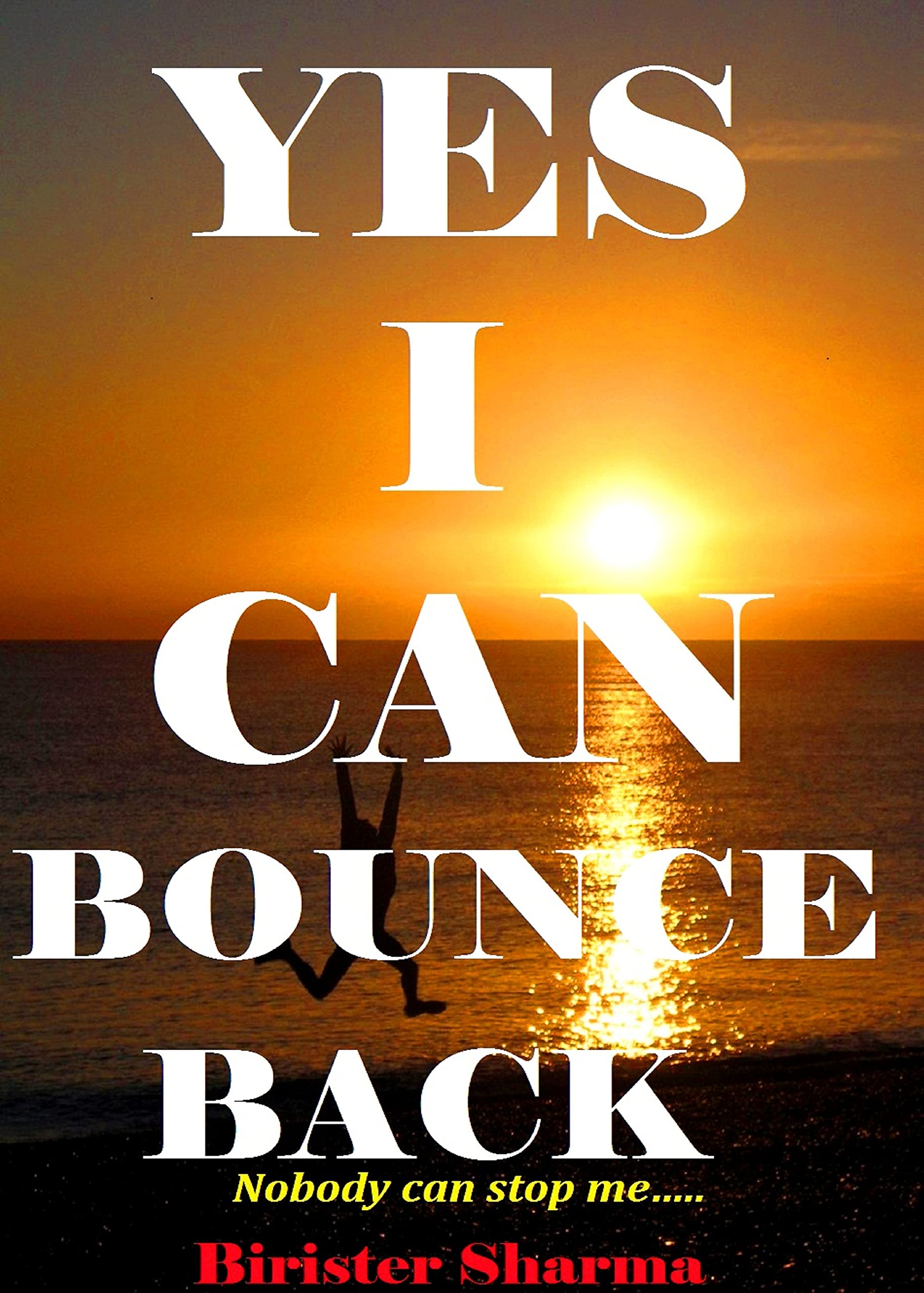 YES, I CAN BOUNCE BACK….: Nobody can stop me….. by Birister Sharma ...