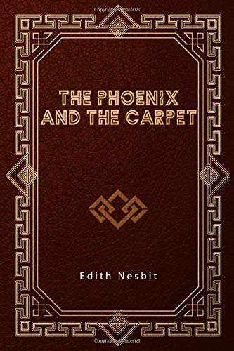 The Phoenix and the Carpet by E. Nesbit | Goodreads