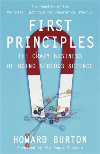 First Principles: The Crazy Business of Doing Serious Science by Howard ...