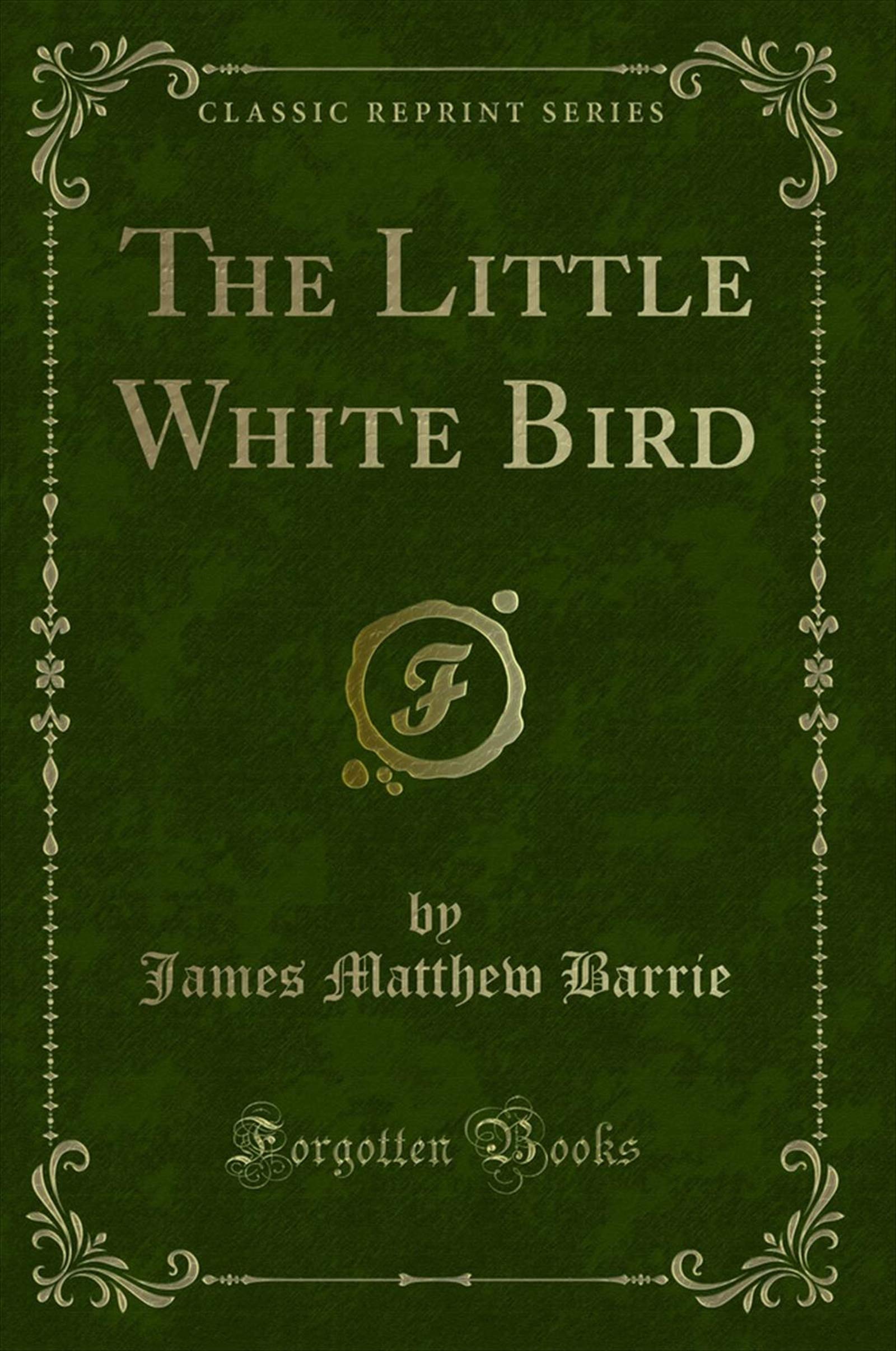 The Little White Bird (Classic Reprint) by James Matthew | Goodreads