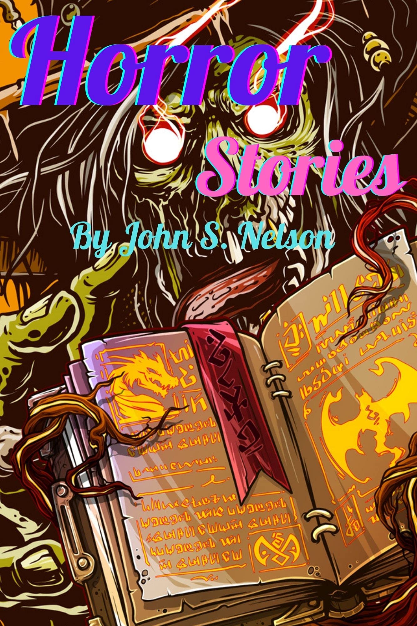 Horror Stories: 40 Short Stories of Horror by John S. Nelson | Goodreads