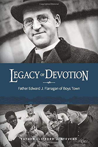 Legacy of Devotion: Father Edward J. Flanagan of Boys Town by Father ...