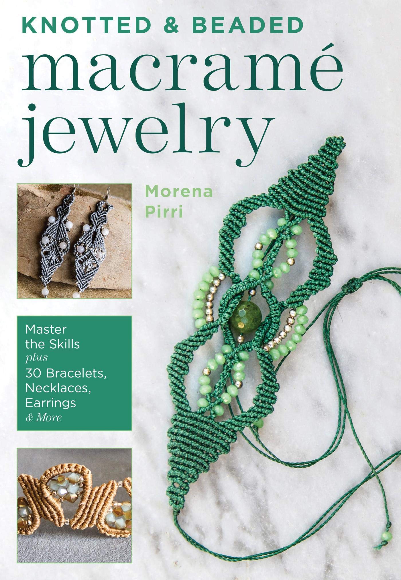 Knotted and Beaded Macrame Jewelry: Master the Skills plus 30 Bracelets ...
