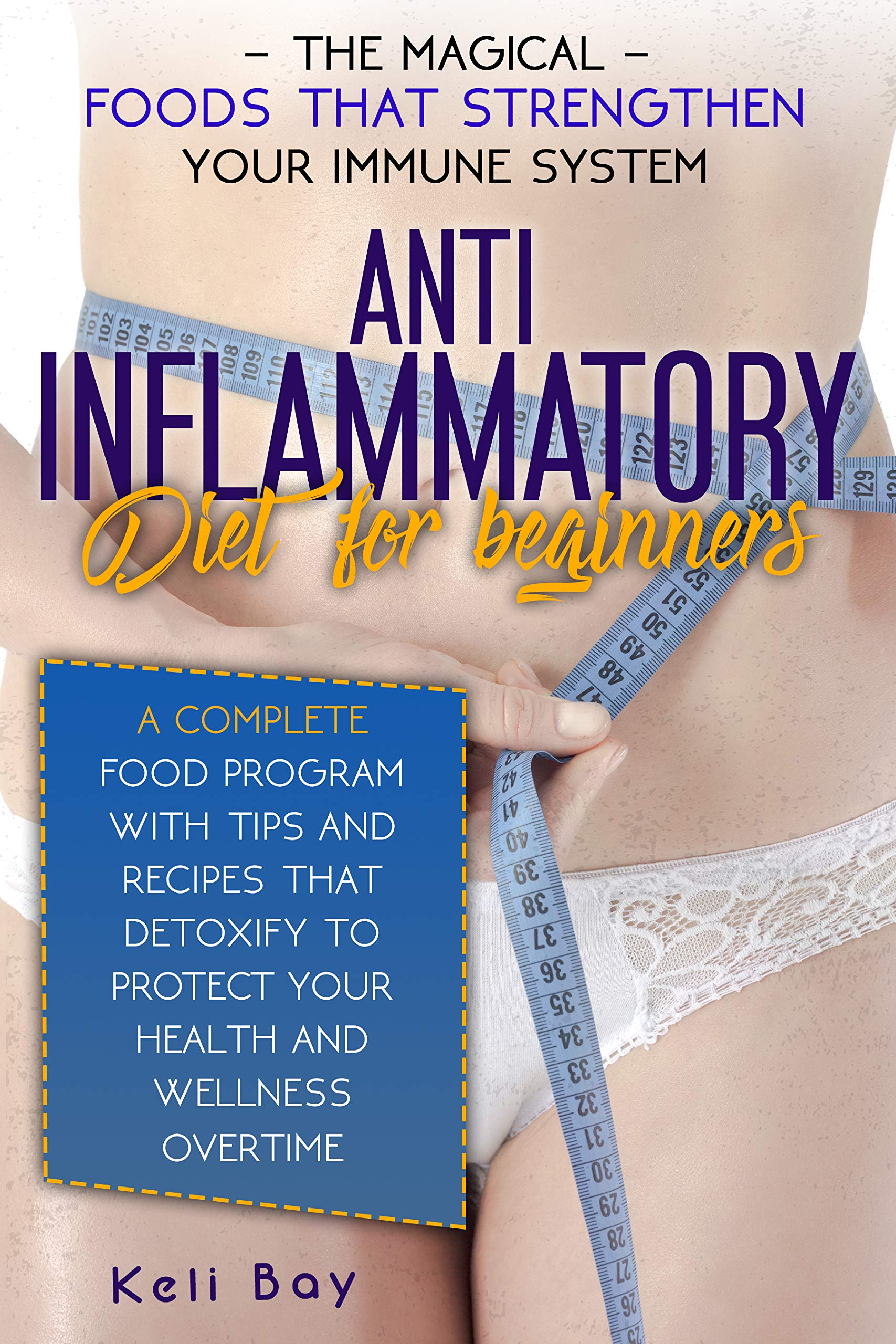 Anti-Inflammatory Diet For Beginners: The Magical Foods That Strengthen Your Immune System. A ...