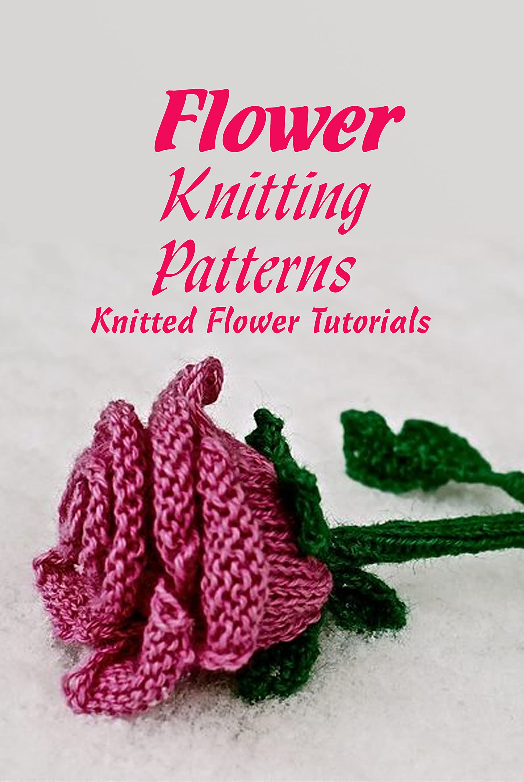 Flower Knitting Patterns: Knitted Flower Tutorials: Gift for Mom by ...