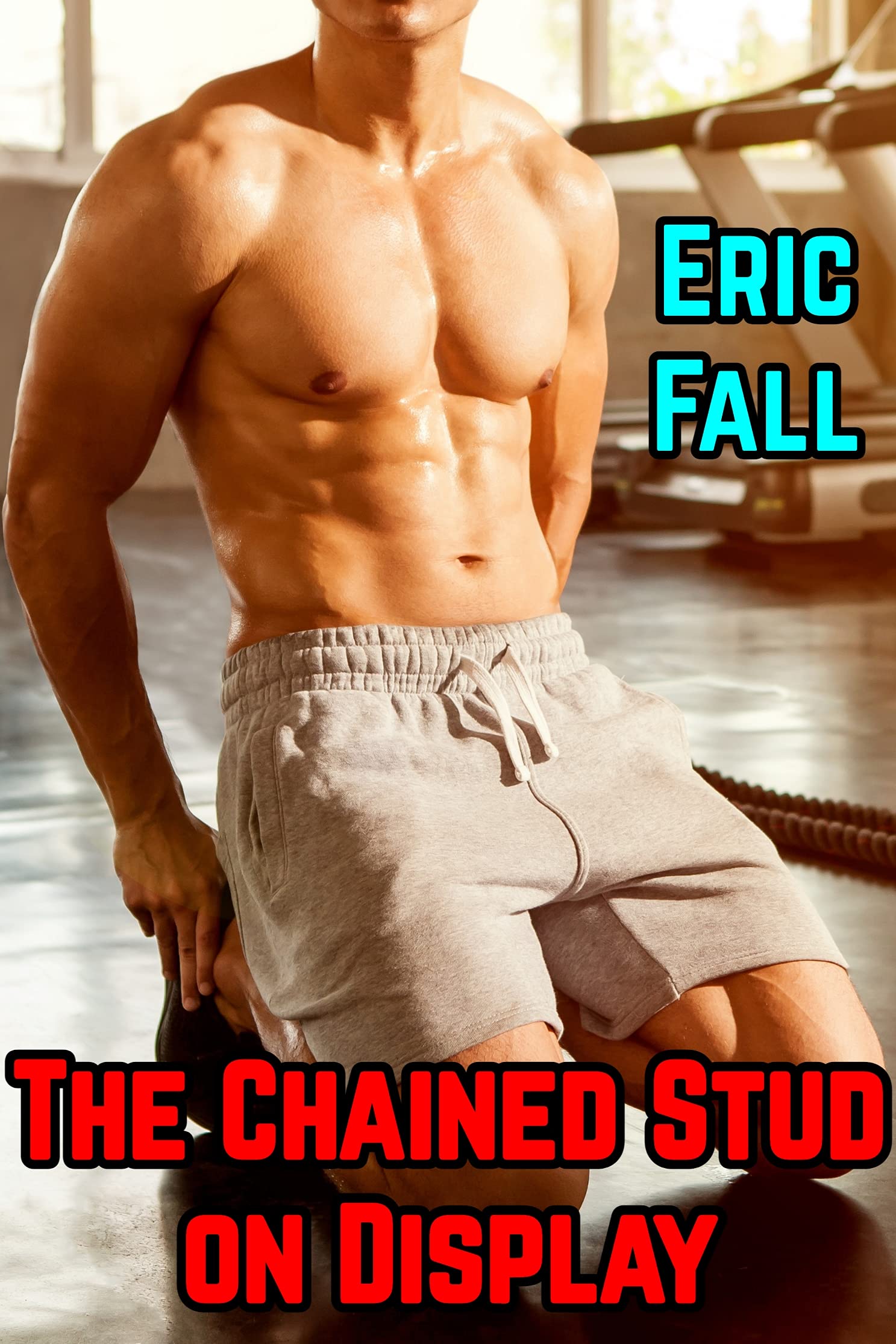 The Chained Stud on Display: Public Group BDSM Muscle Sub by Eric Fall | Goodreads