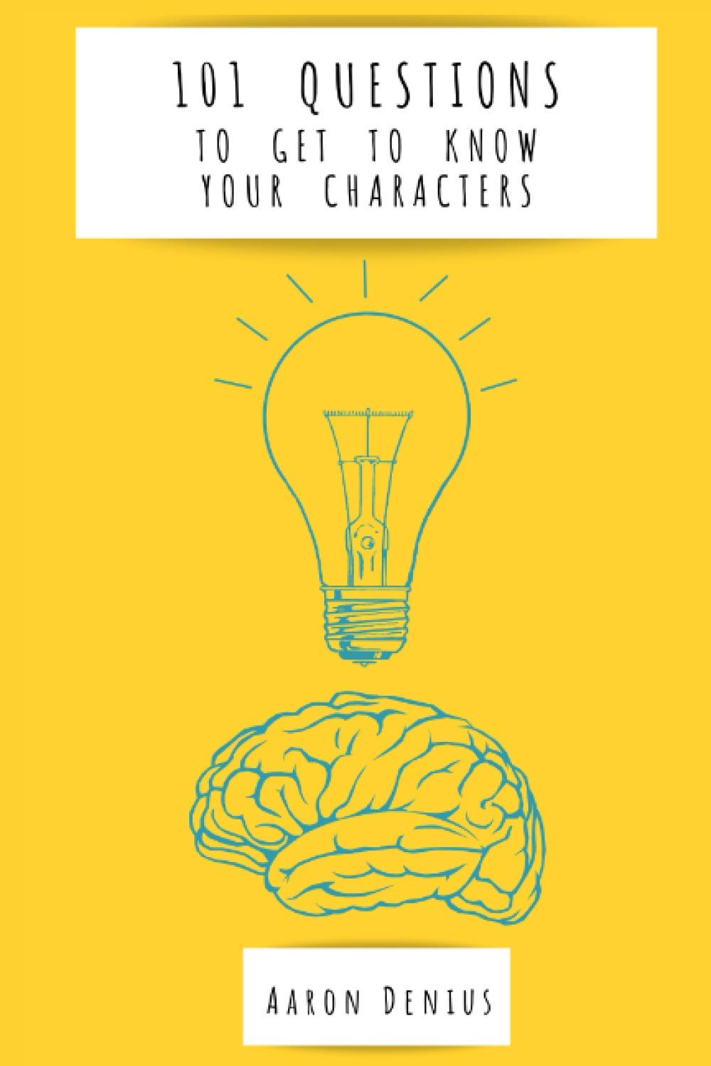 101 Questions To Get To Know Your Characters by Aaron Denius | Goodreads
