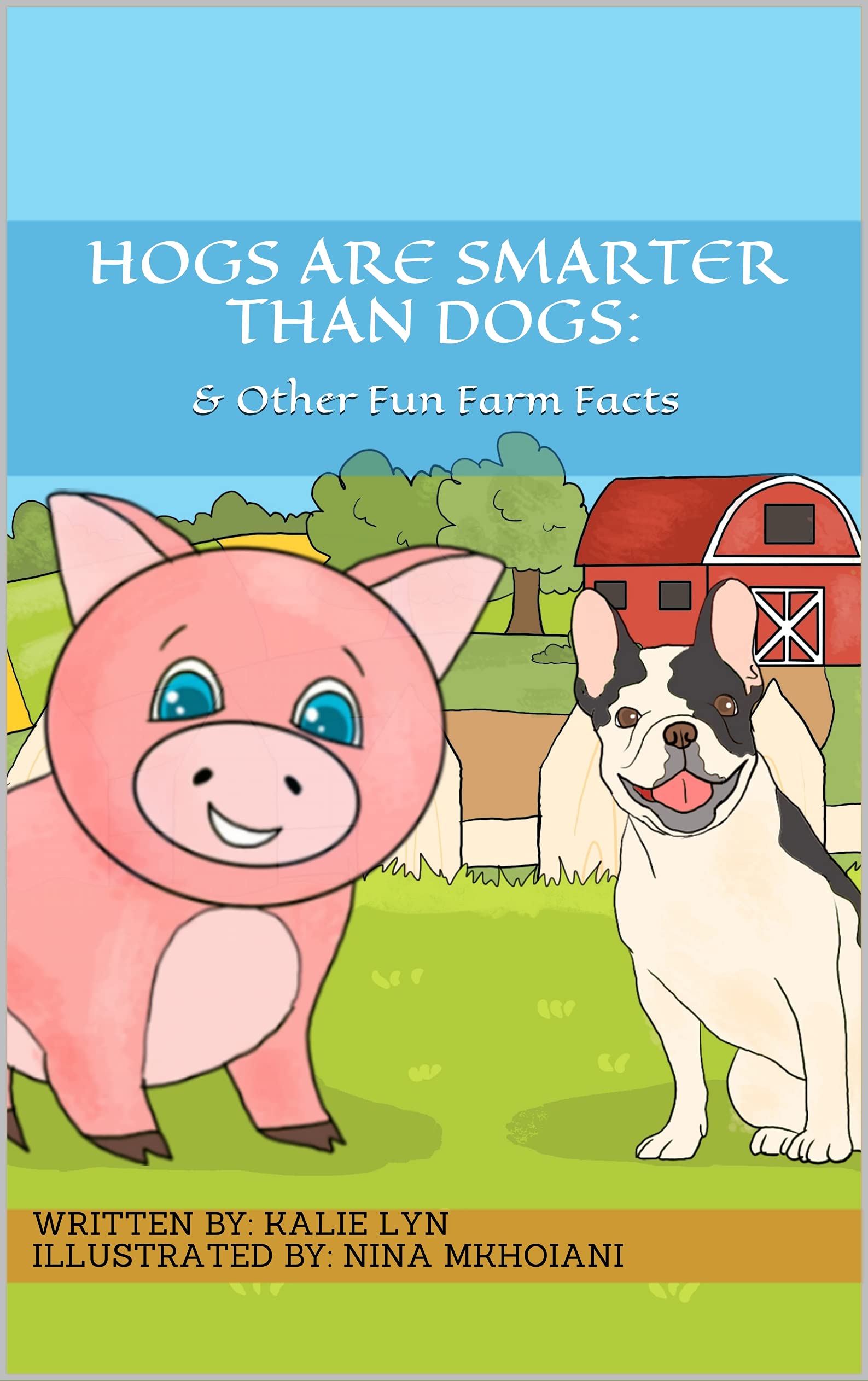 Hogs are Smarter than Dogs:: & Other Fun Farm Facts by Kalie Lyn ...