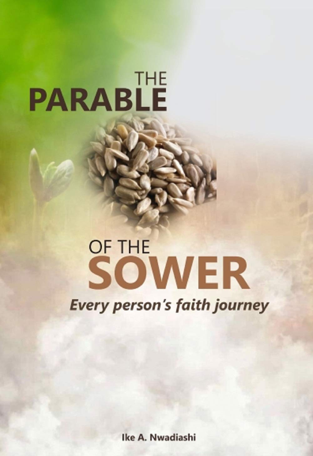 THE PARABLE OF THE SOWER: Every Person’s Faith Journey by IKE A ...