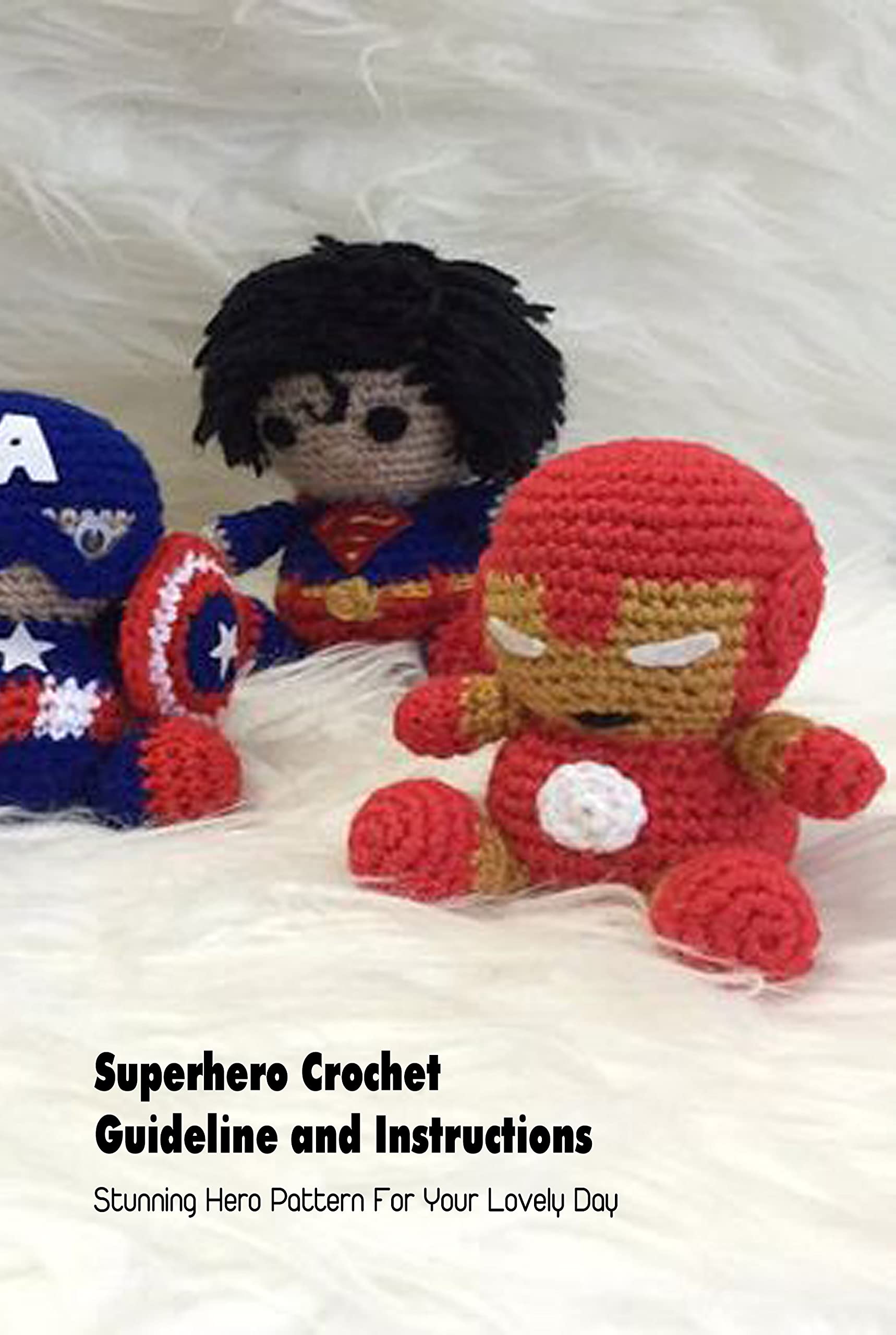 Superhero Crochet Guideline and Instructions: Stunning Hero Pattern For ...