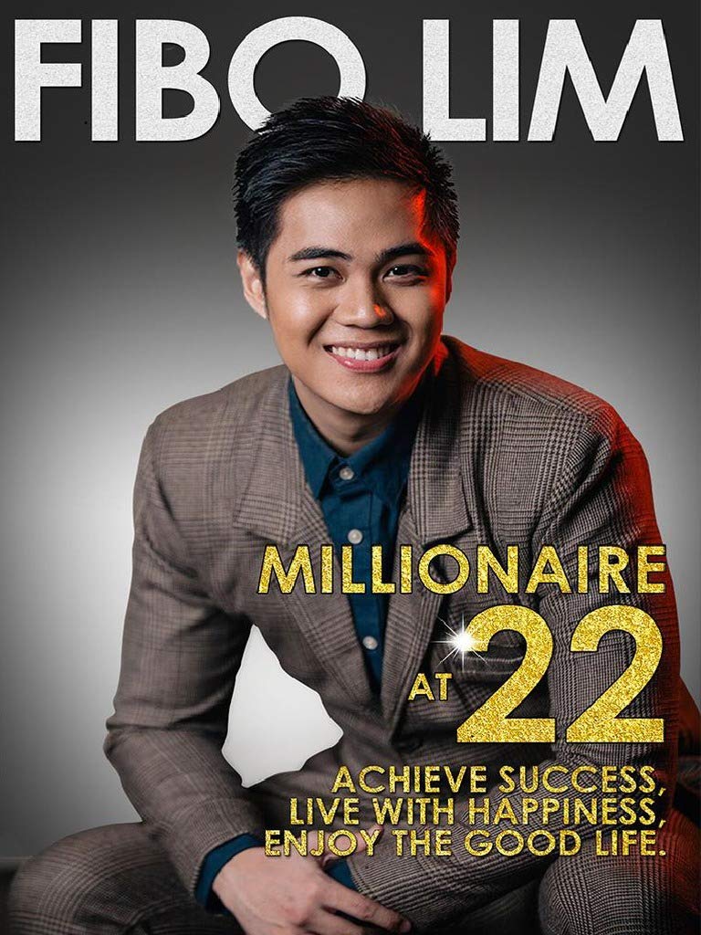 Millionaire at 22: Achieve Success, Live With Happiness, Enjoy The Good Life by Fibo Lim | Goodreads