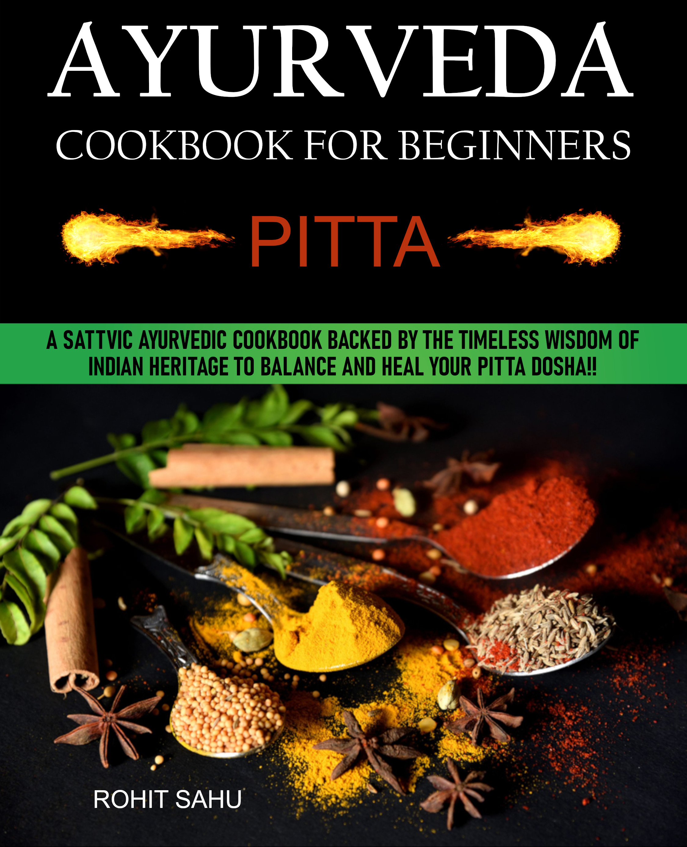 Ayurveda Cookbook For Beginners: Pitta by Rohit Sahu | Goodreads