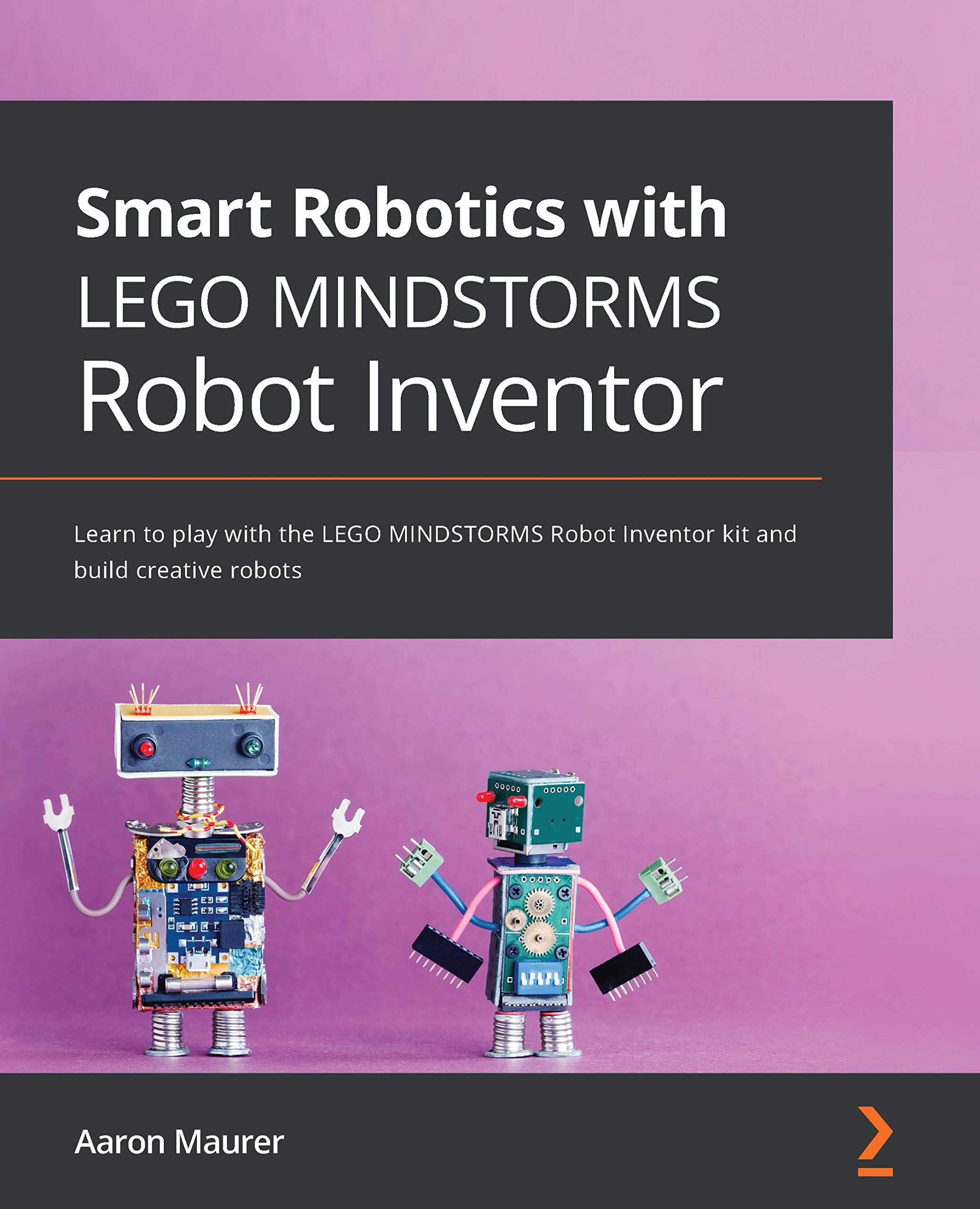 Smart Robotics with LEGO MINDSTORMS Robot Inventor: Learn to play with ...