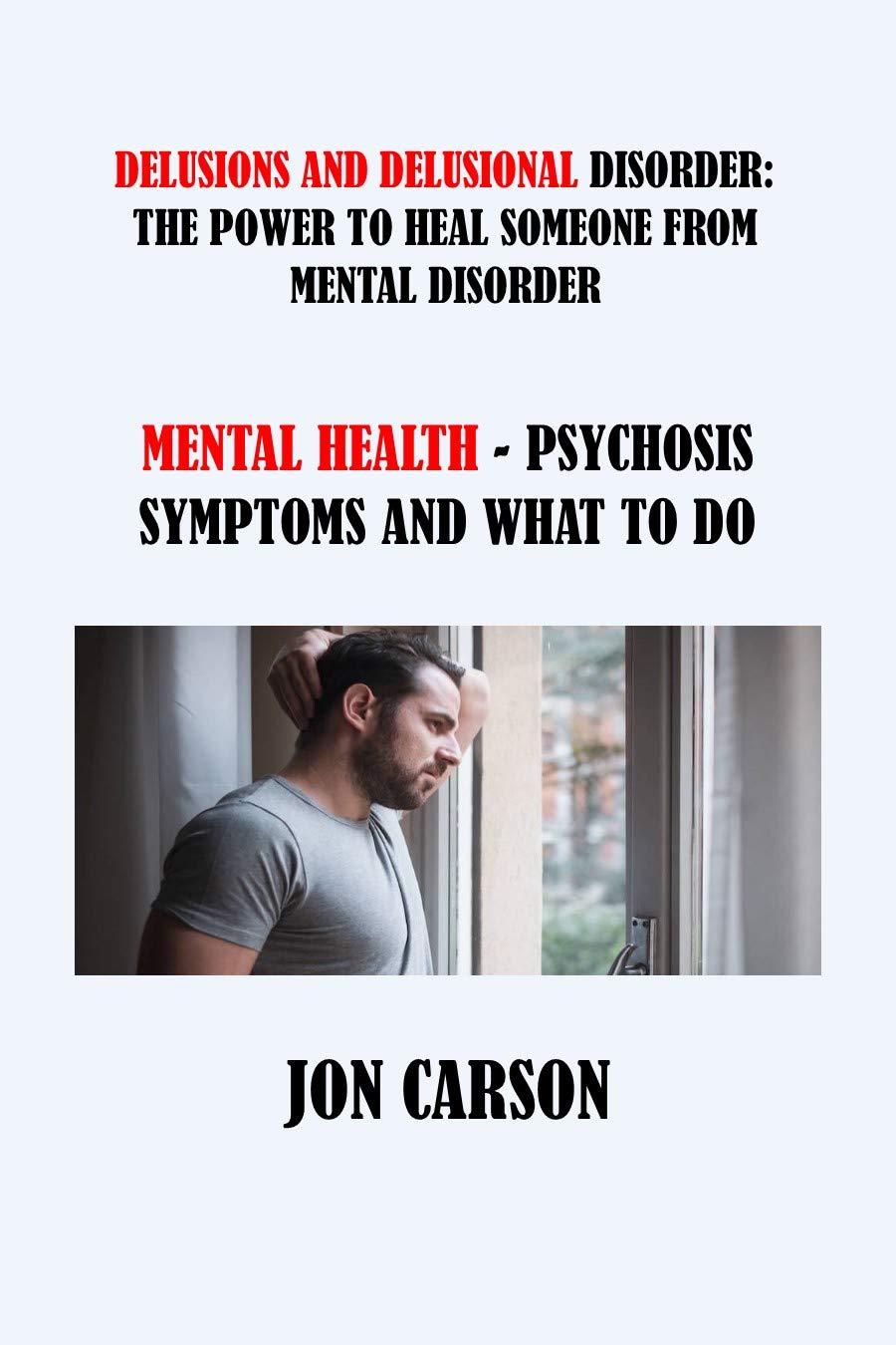 DELUSIONS AND DELUSIONAL DISORDER: THE POWER TO HEAL SOMEONE FROM ...