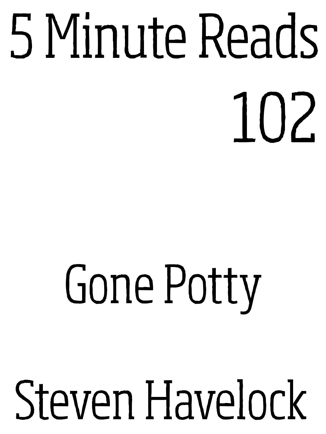 Gone Potty (5 minute reads Book 102) by Steven Havelock | Goodreads