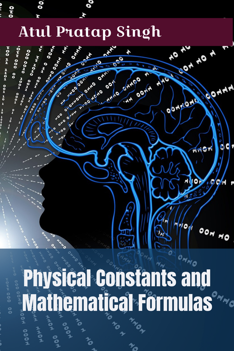 Physical Constants and Mathematical Formulas by Atul Pratap Singh ...