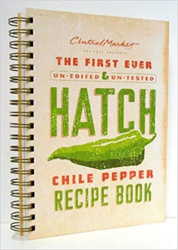 The First Ever Un-edited and Un-tested Hatch Chile Pepper Recipe Book ...