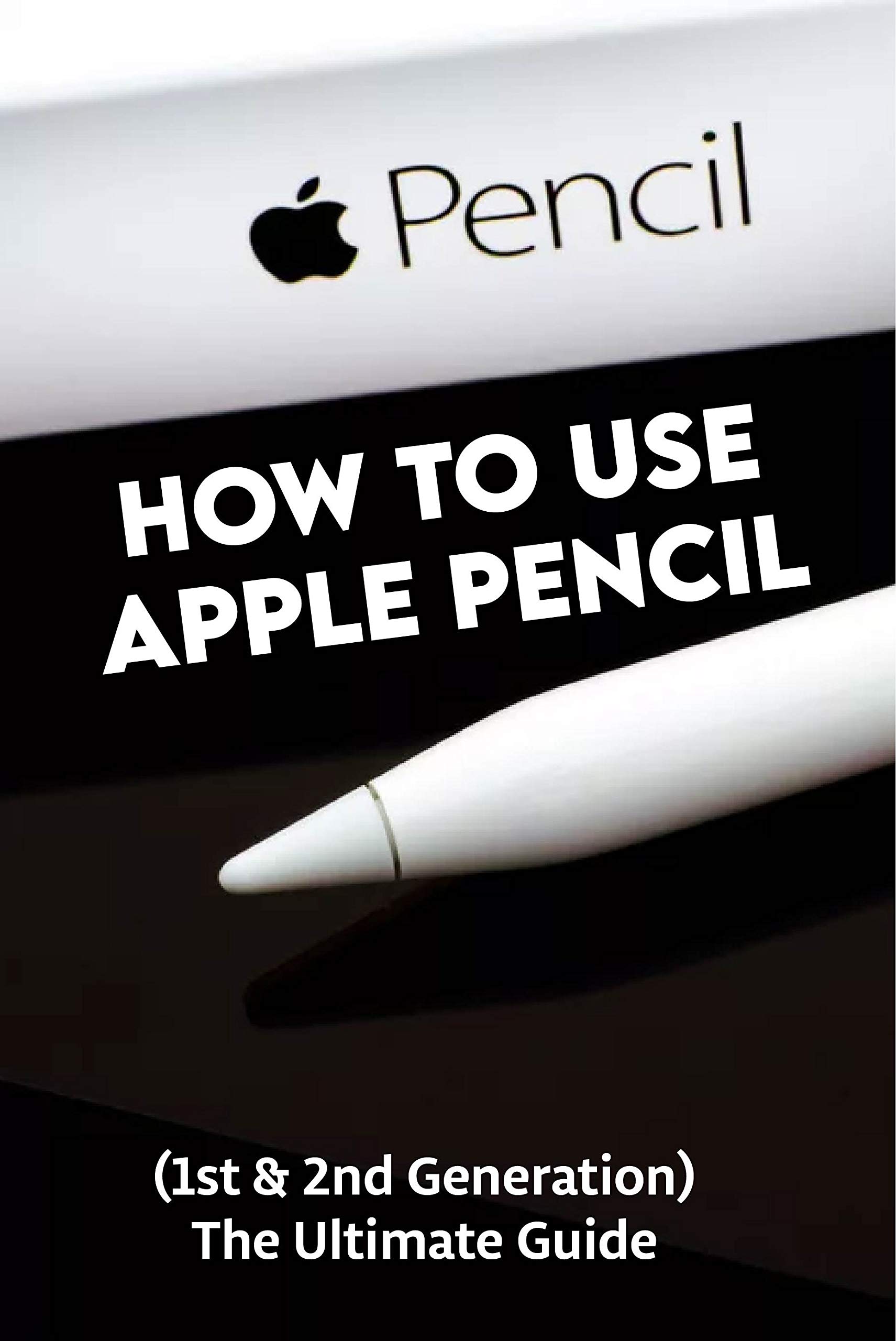 how-to-use-apple-pencil-1st-2nd-generation-the-ultimate-guide-apple-pencil-2-generation