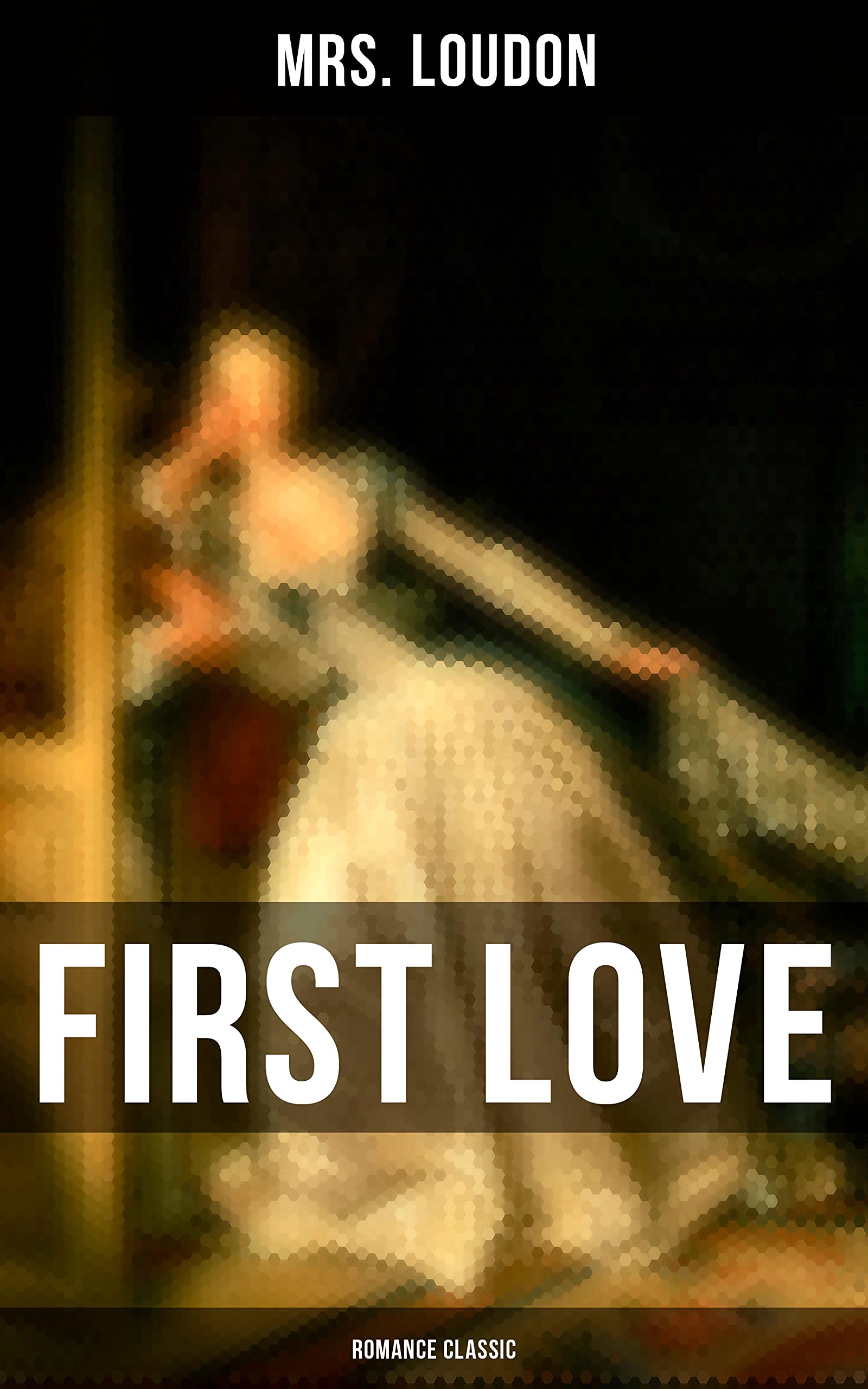 First Love (Romance Classic) by Margracia Loudon | Goodreads
