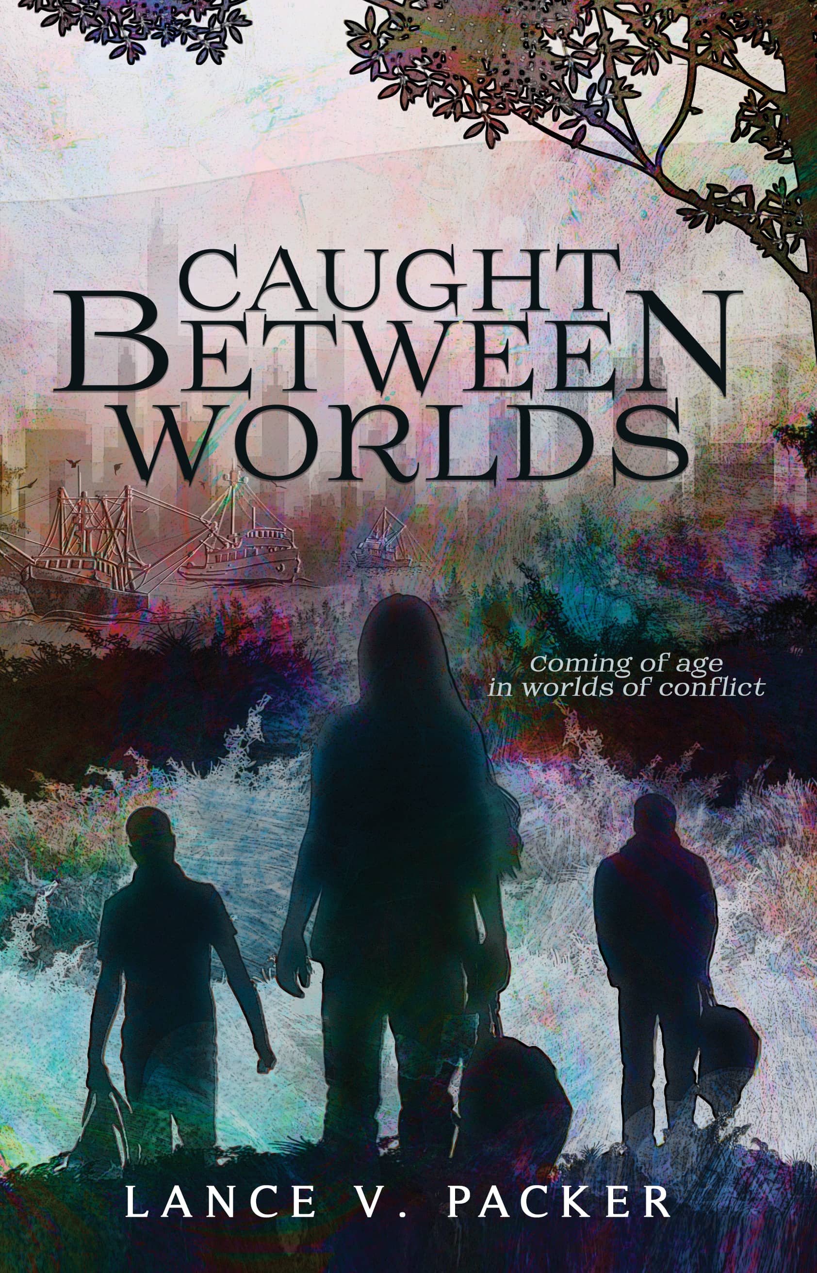 Caught Between Worlds by Lance V. Packer | Goodreads
