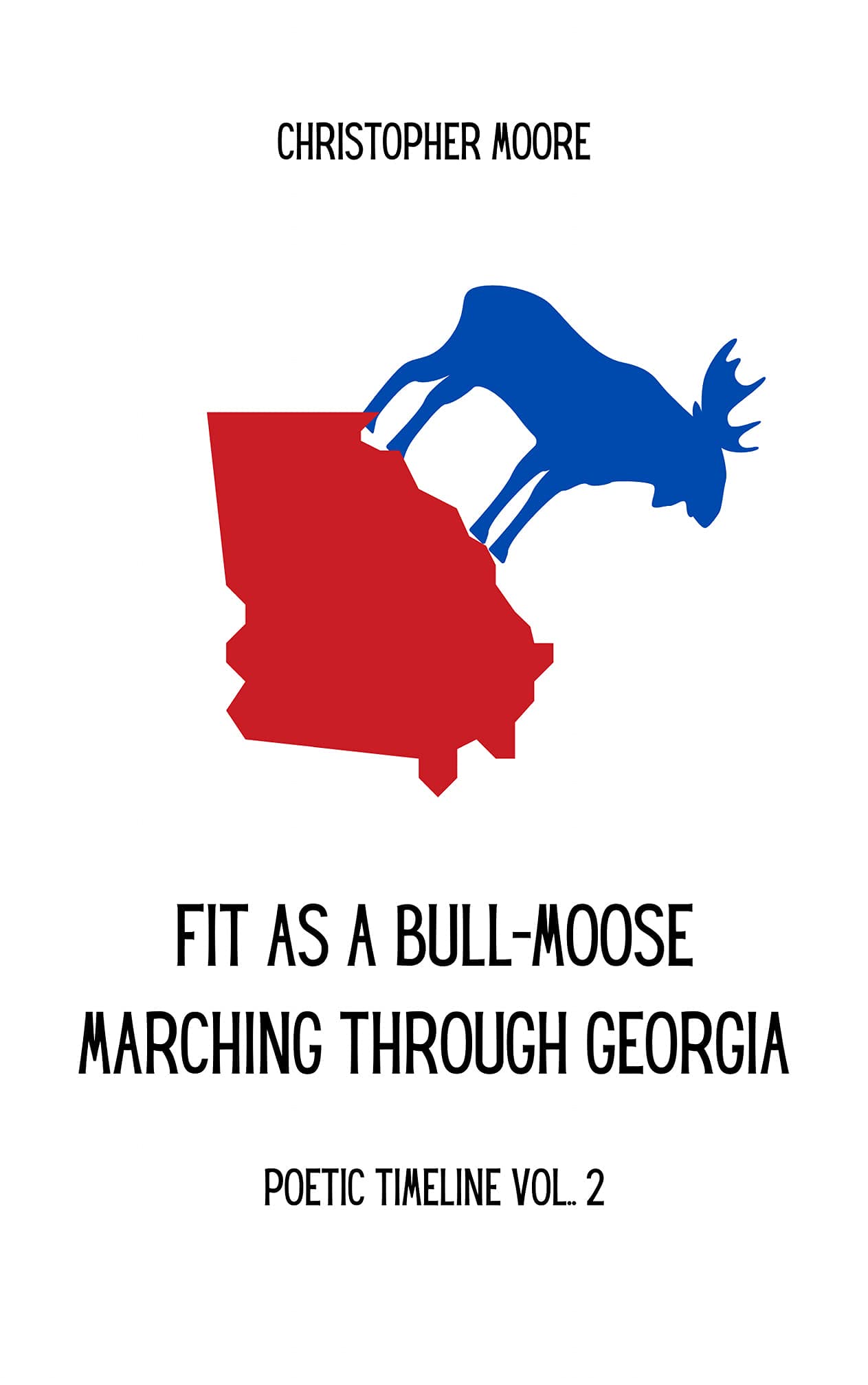 Fit as a Bull-Moose Marching Through Georgia: Poetic Timeline Vol. 2 by ...