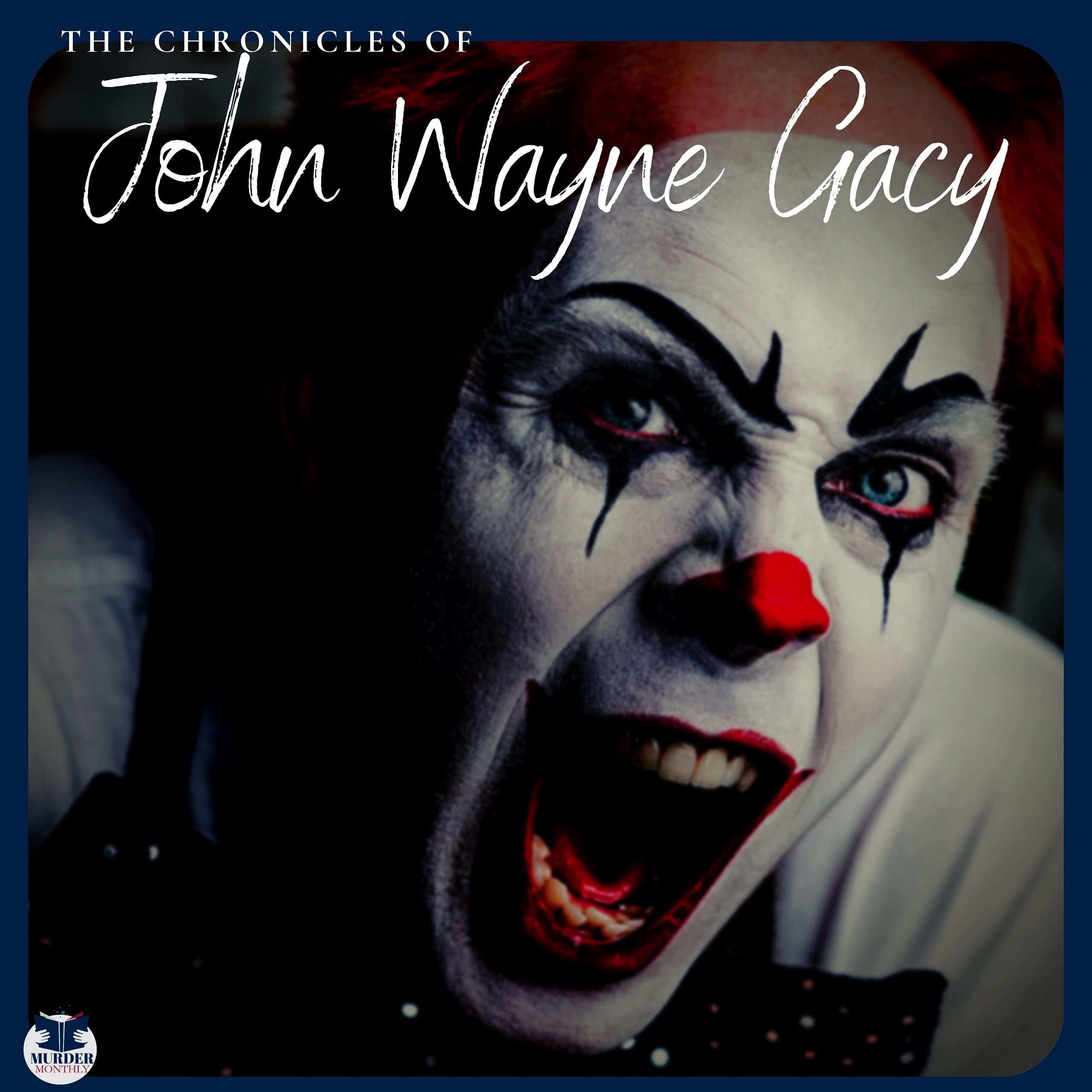 The Chronicles of John Wayne Gacy by Jon Biddle | Goodreads