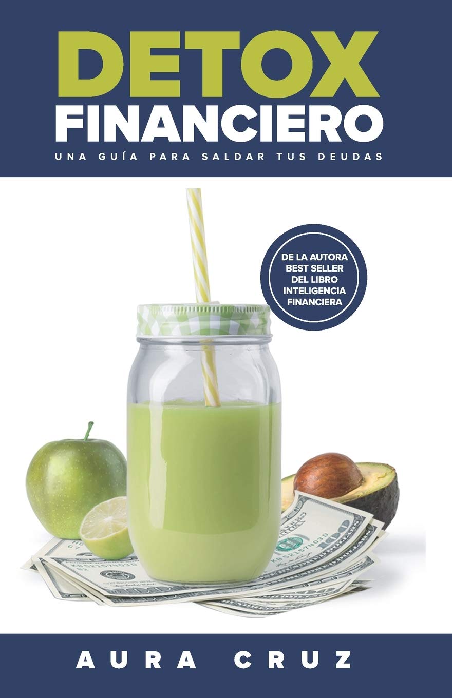 Detox Financiero: Una guía para saldar tus deudas by Aura Cruz | Goodreads