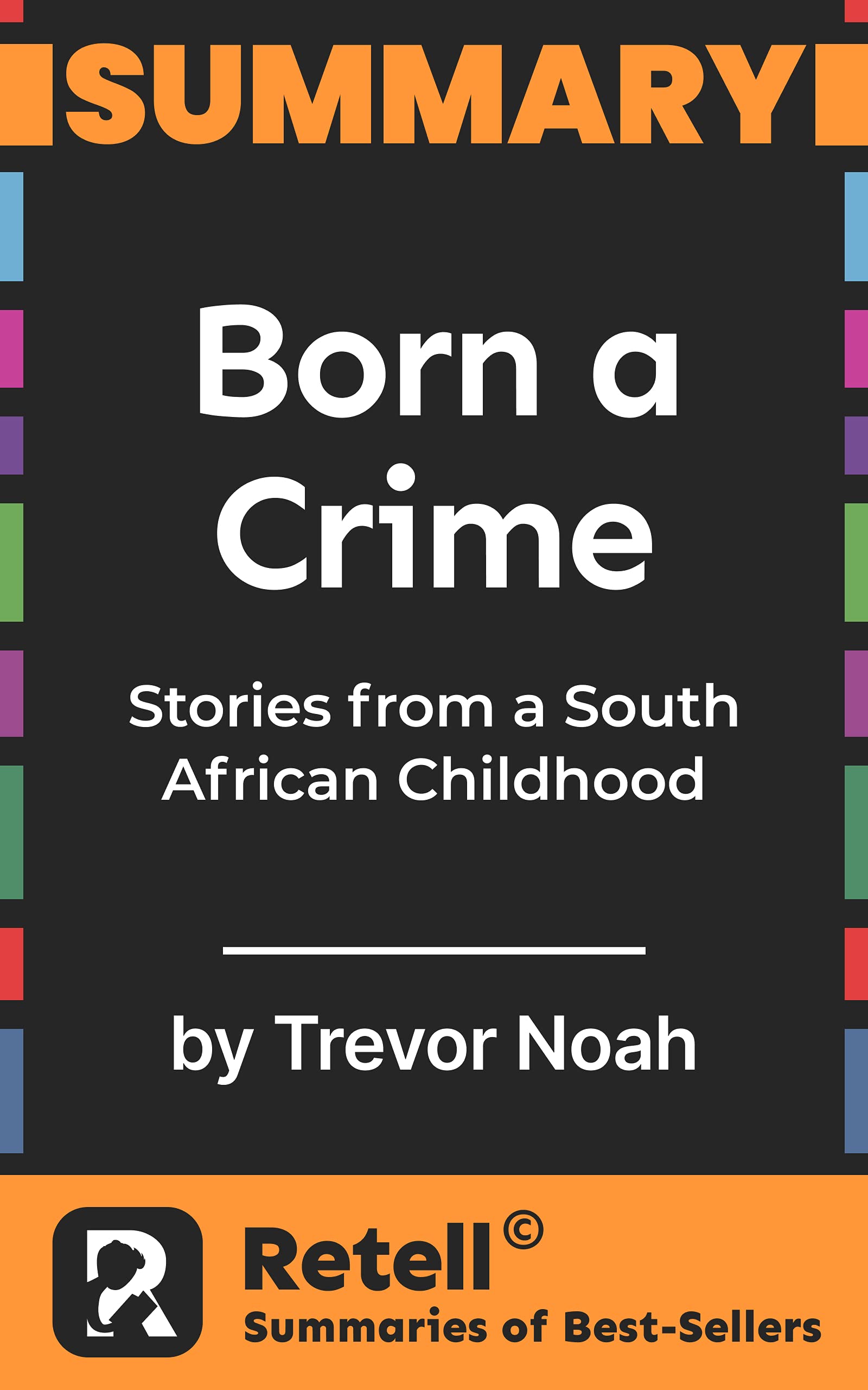 Summary of Born a Crime: Stories from a South African Childhood by ...