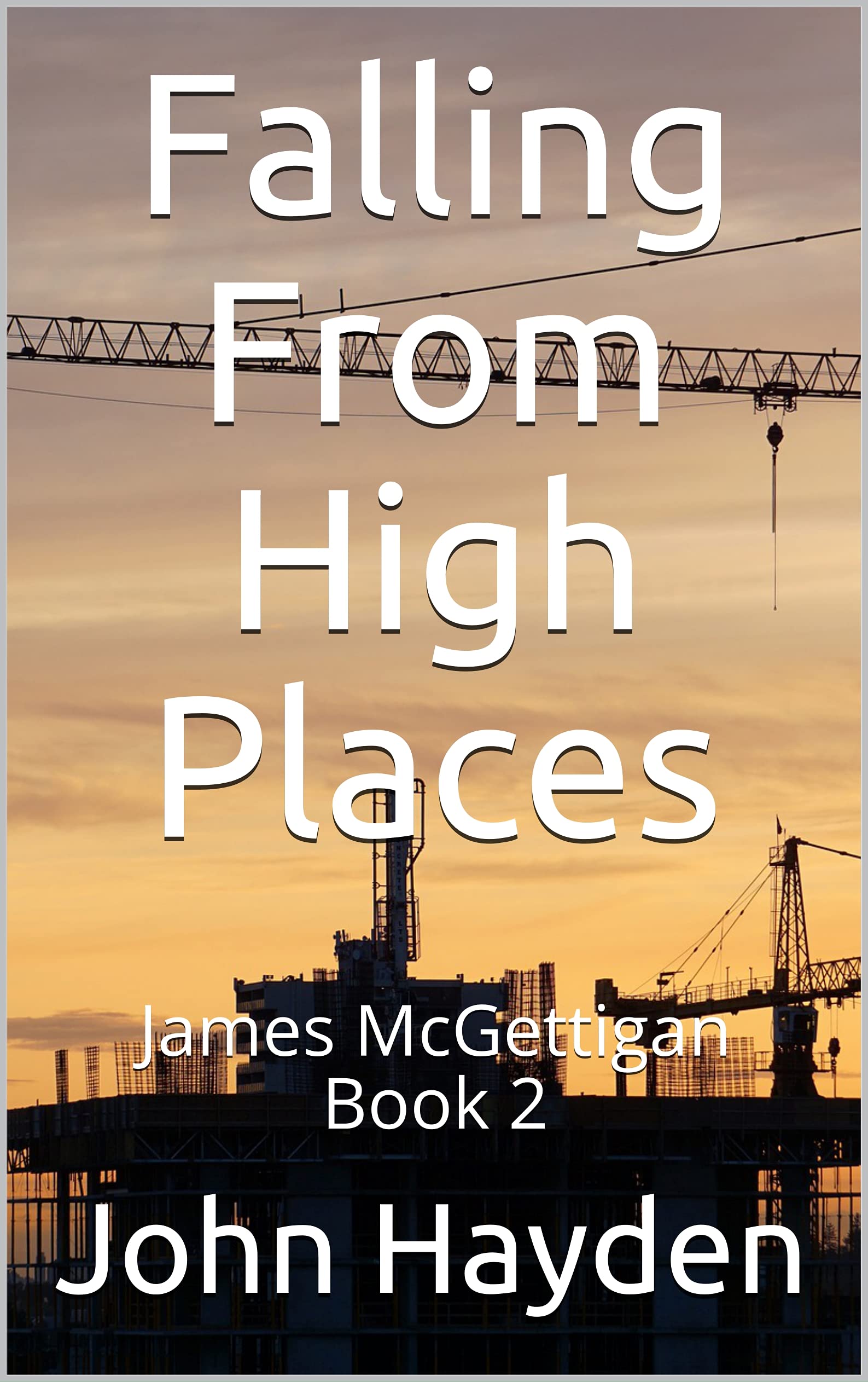 Falling From High Places: James McGettigan Book 2 by John Hayden ...