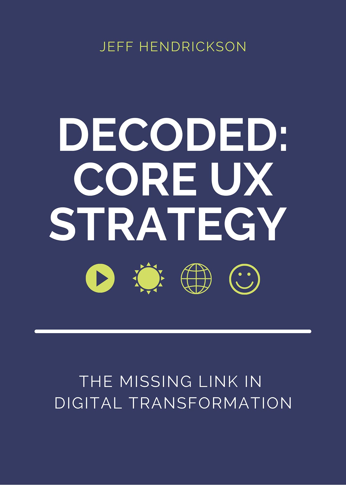 Decoded: Core UX Strategy: The Missing Link in Digital Transformation ...