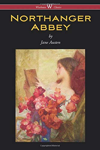 Northanger Abbey (Wisehouse Classics Edition) by Jane Austen | Goodreads