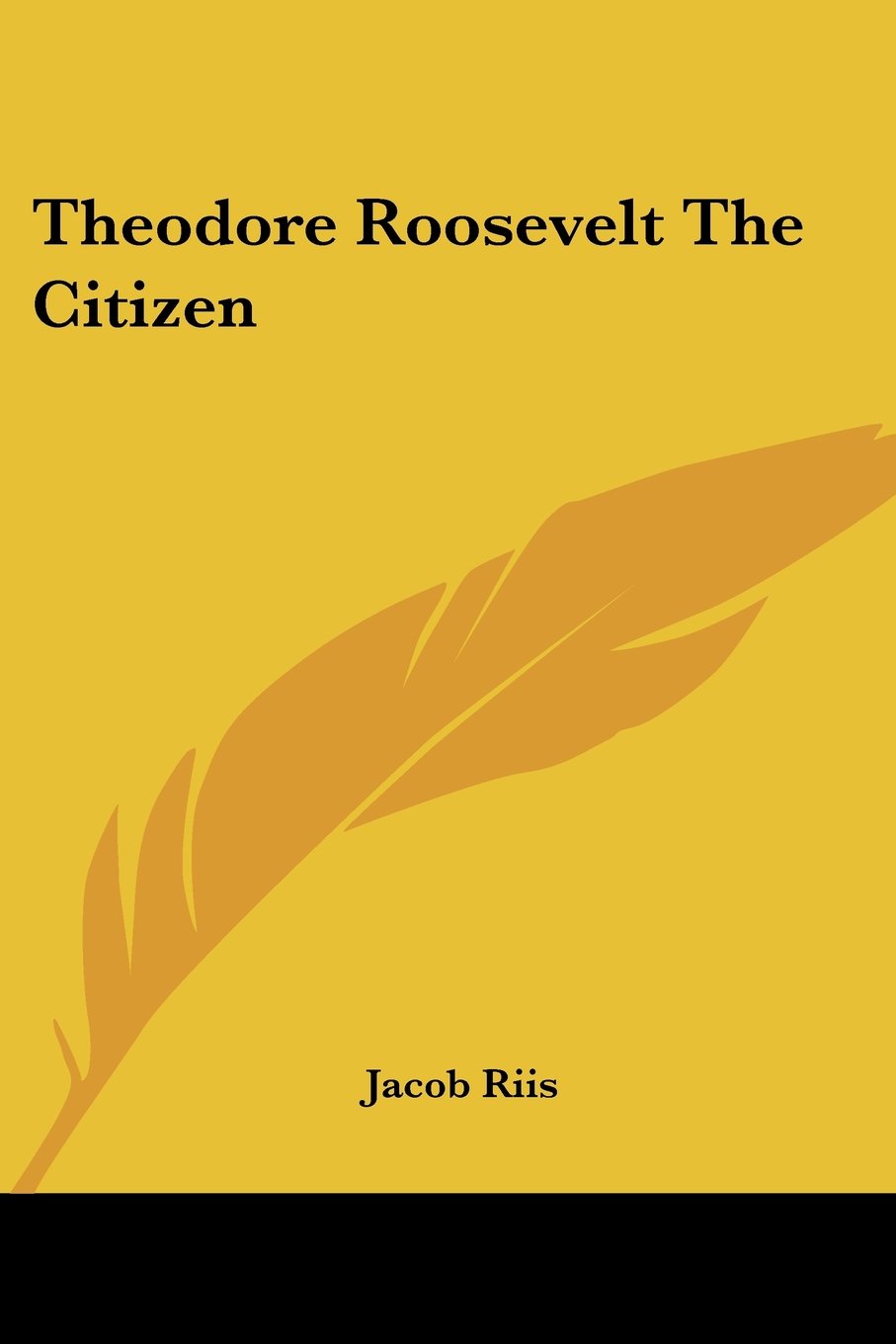 Theodore Roosevelt The Citizen by Jacob Riis | Goodreads
