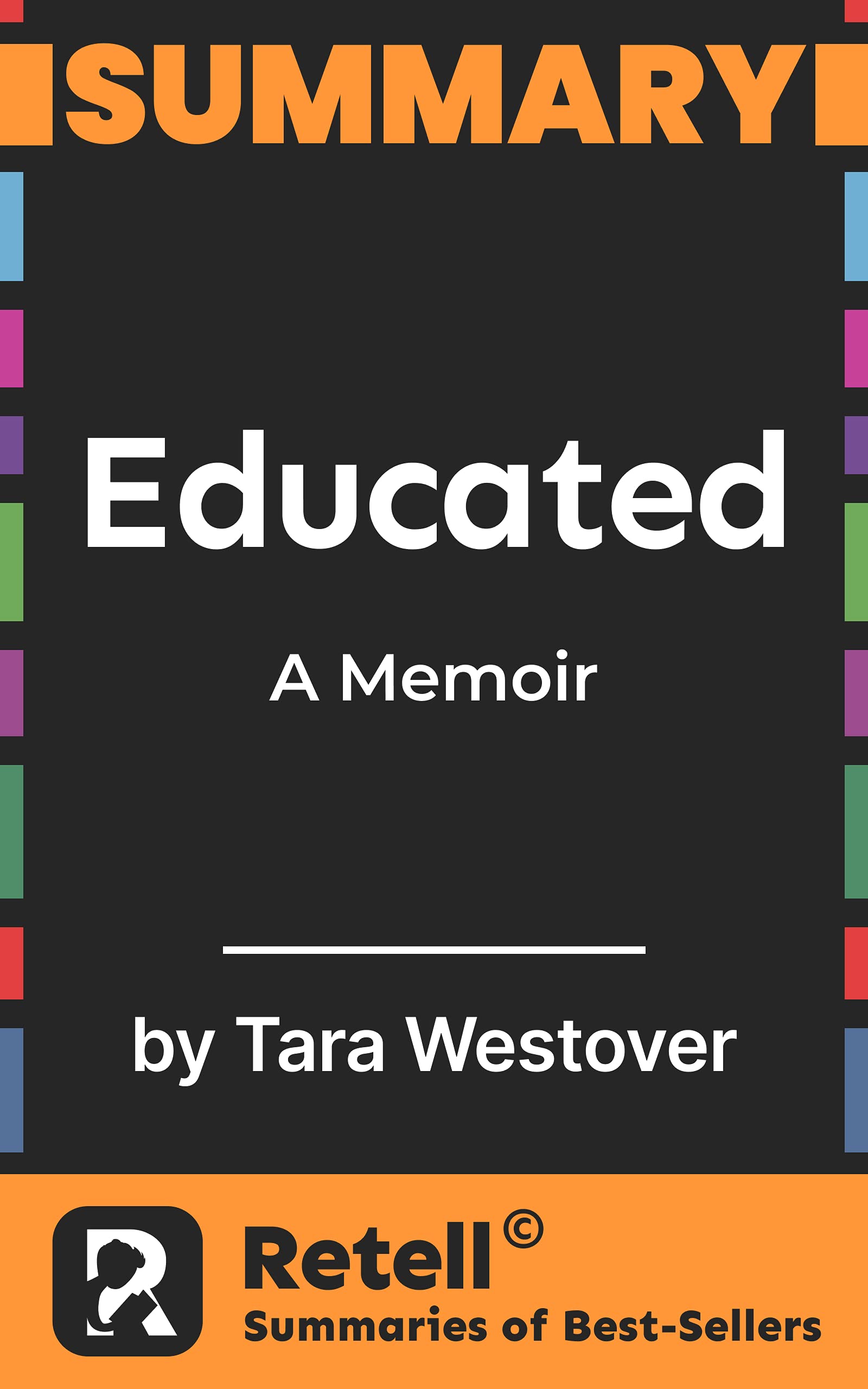 Summary of Educated: A Memoir by Tara Westover by Retell | Goodreads