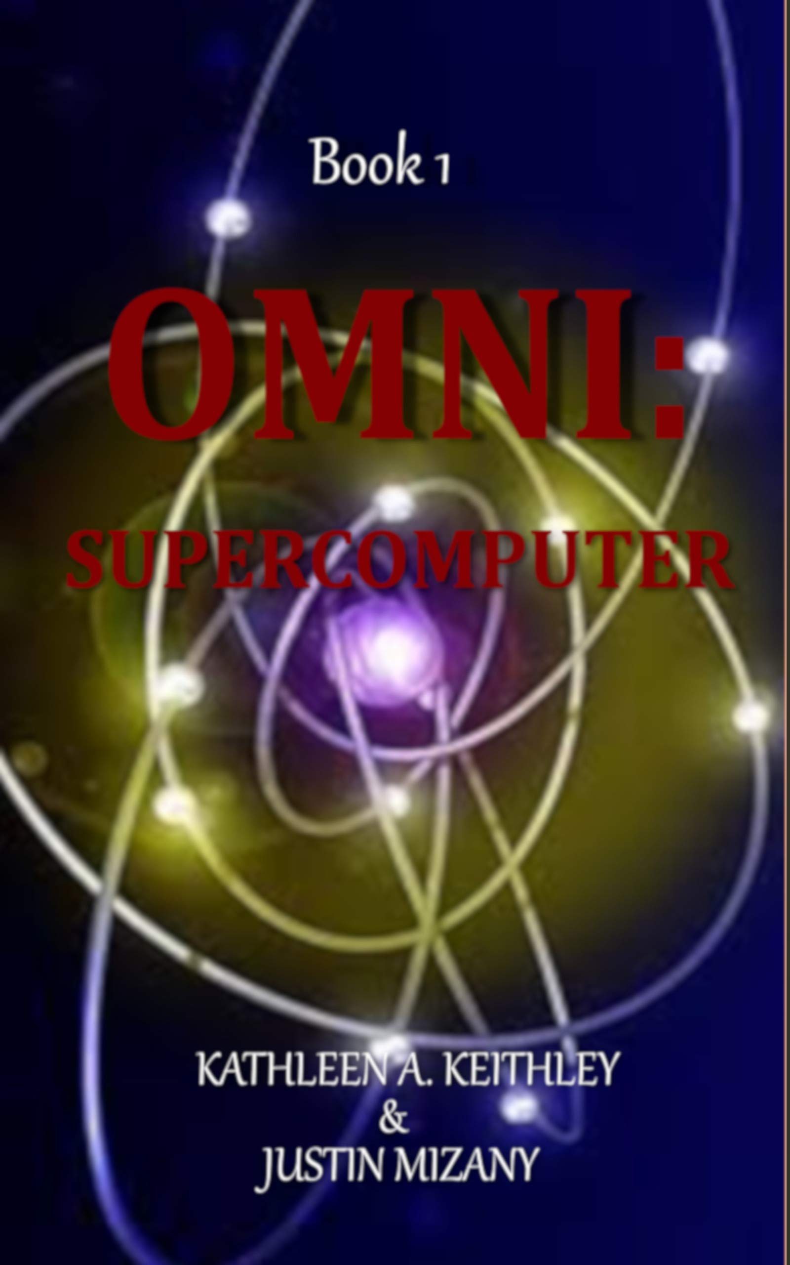 OMNI: Supercomputer: Book I by Kathleen Keithley | Goodreads