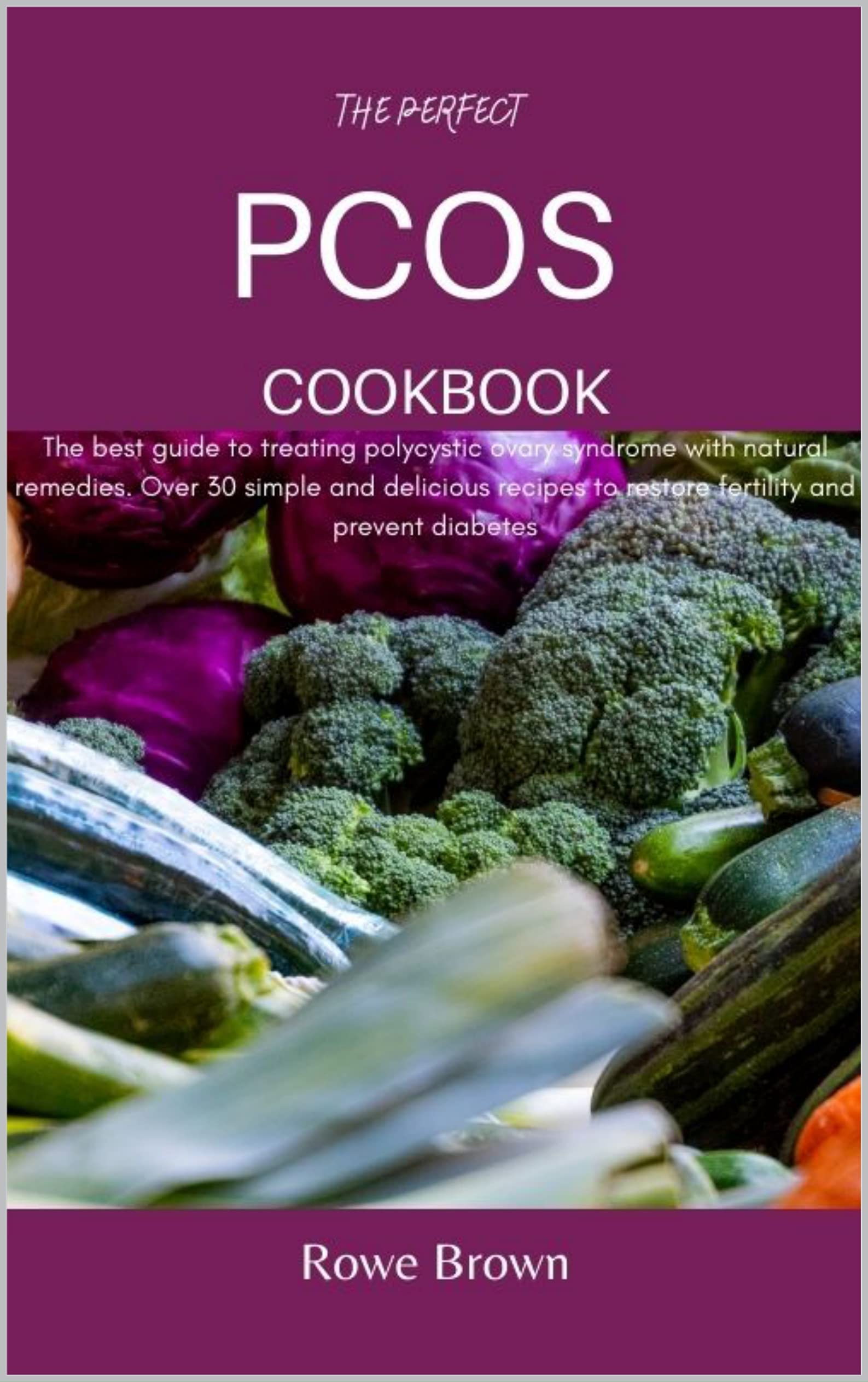 THE PERFECT PCOS COOKBOOK: The best guide to treating polycystic ovary ...
