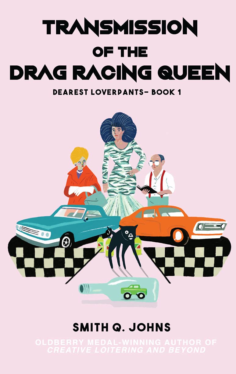 Transmission of the Drag Racing Queen : Dearest Loverpants - Book 1 by ...