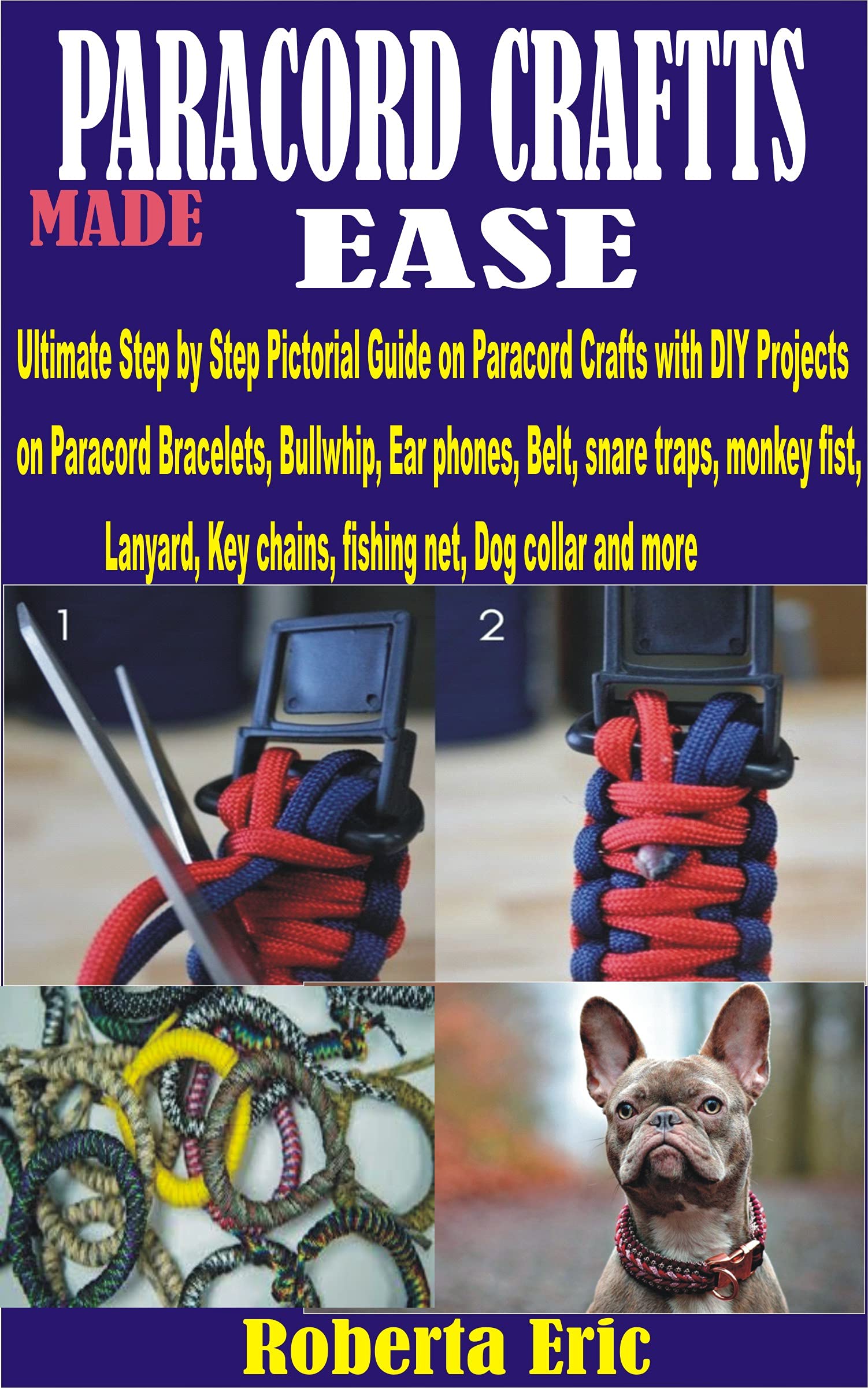 PARACORD CRAFTS MADE EASE by Roberta Eric | Goodreads