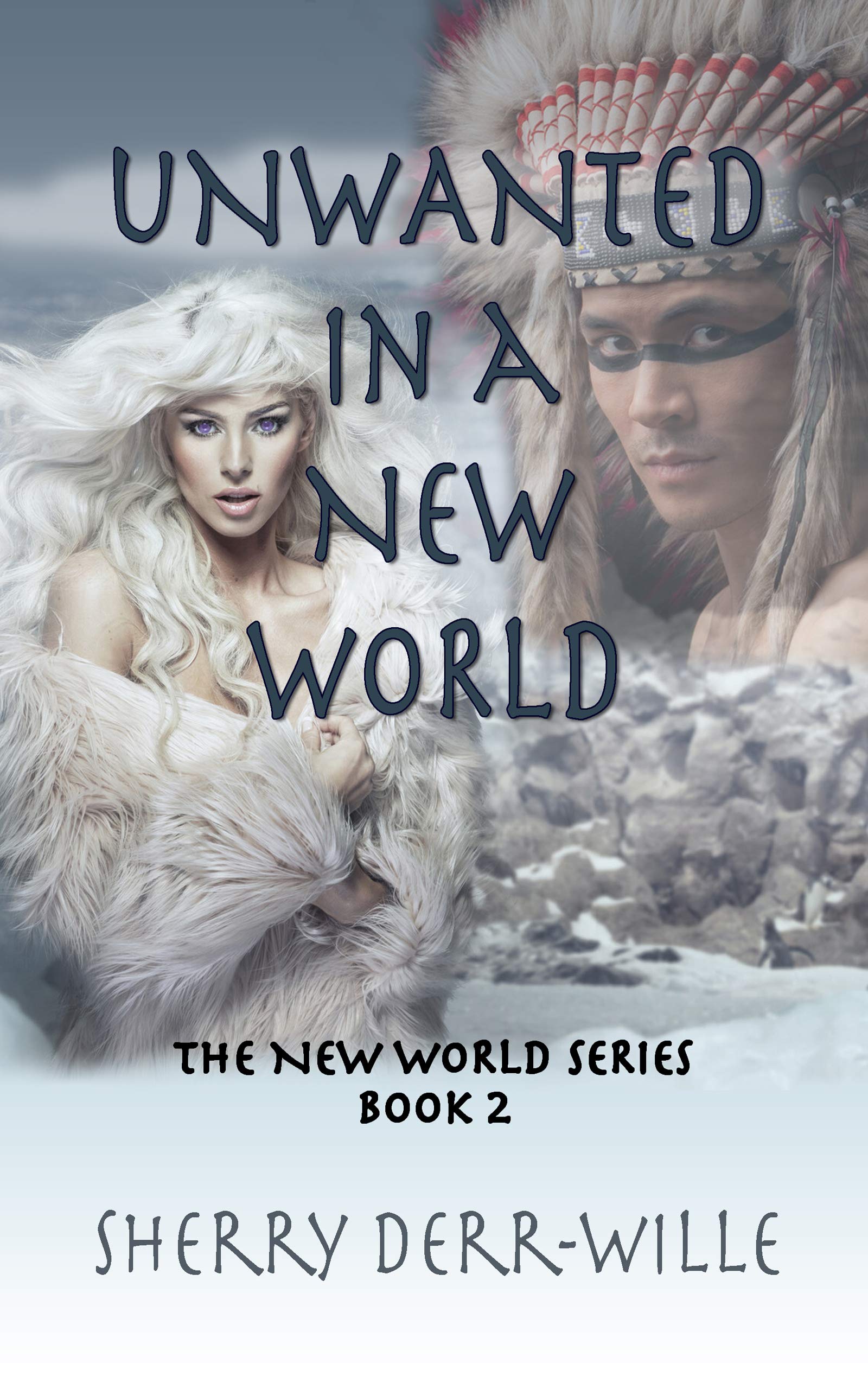 Unwanted in a New World (The New World Book 2) by Sherry Derr-Wille ...