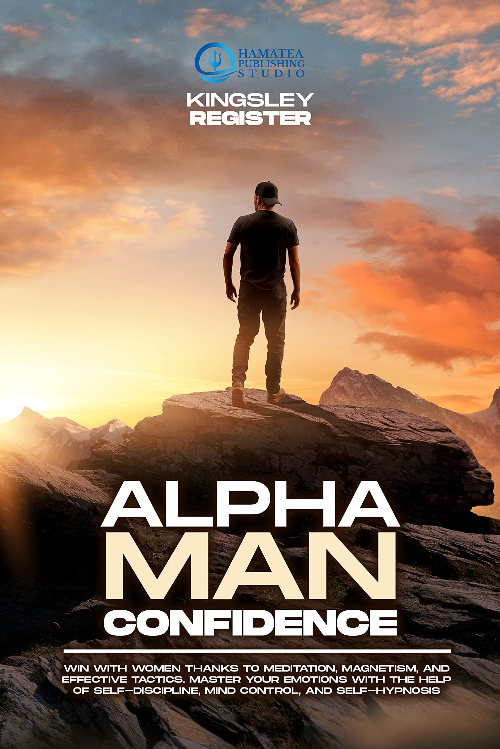 ALPHA MAN CONFIDENCE: Win with Women thanks to Meditation, Magnetism ...