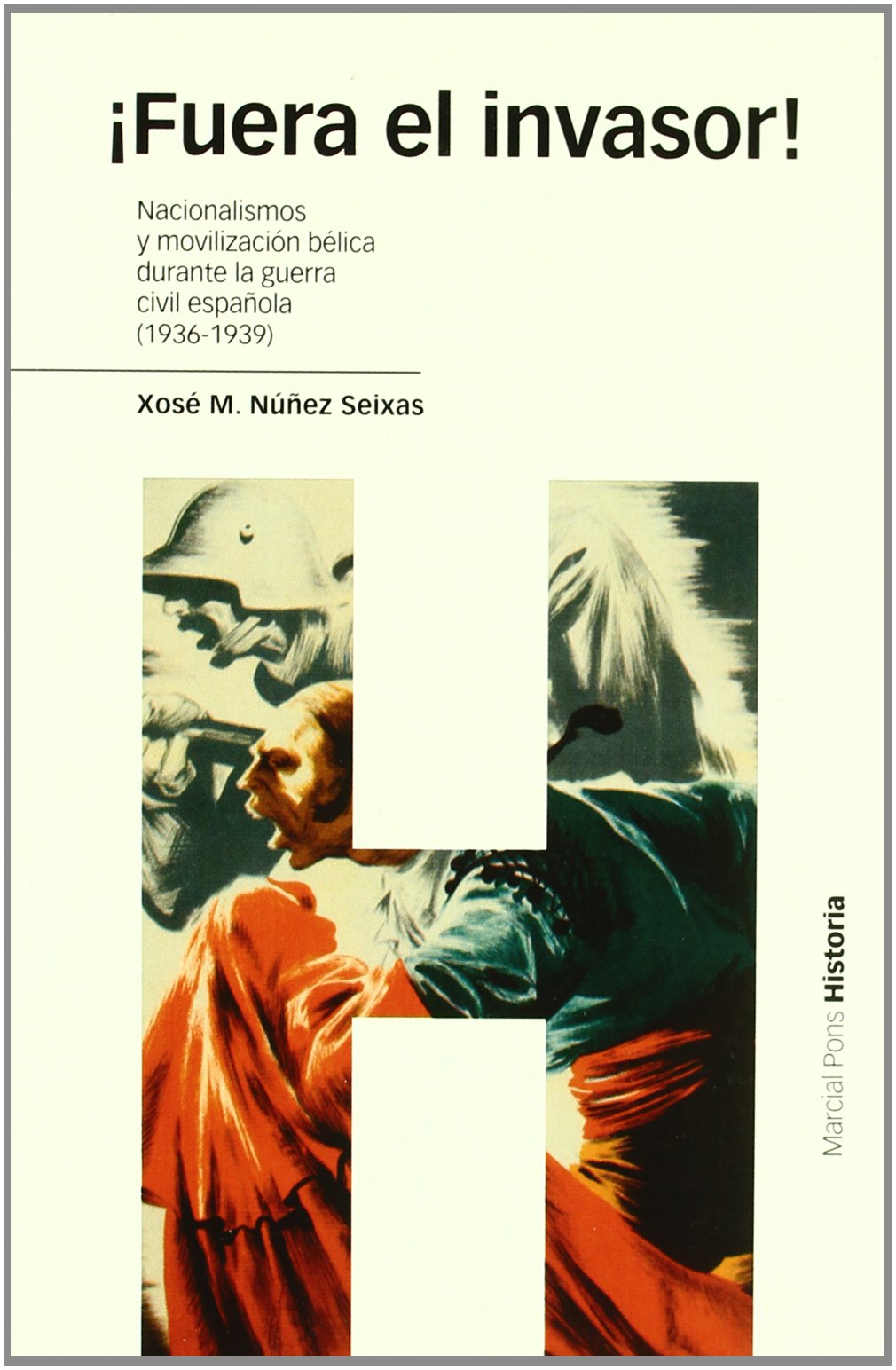 ¡FUERA EL INVASOR!: Nacionalismo y movilización bélica en la Guerra ...